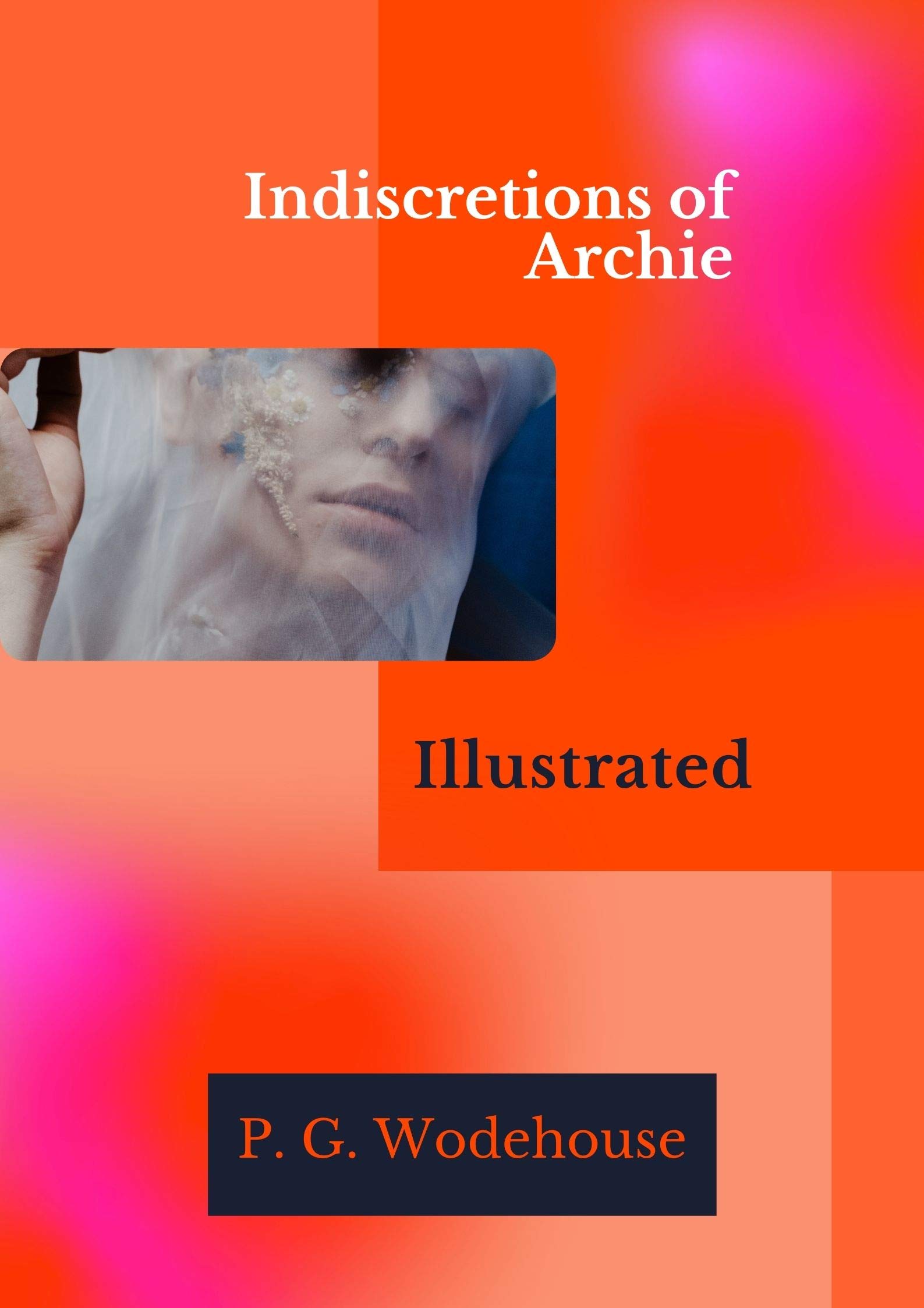 Indiscretions of Archie Illustrated: Fiction, Humorous by P.G ...