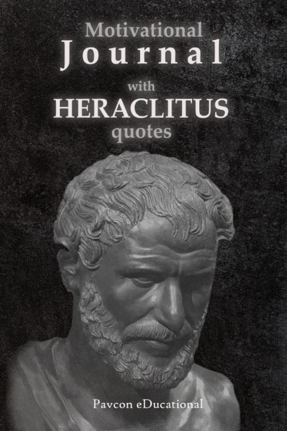 Motivational JOURNAL with HERACLITUS quotes: Let the wisdom of the ...