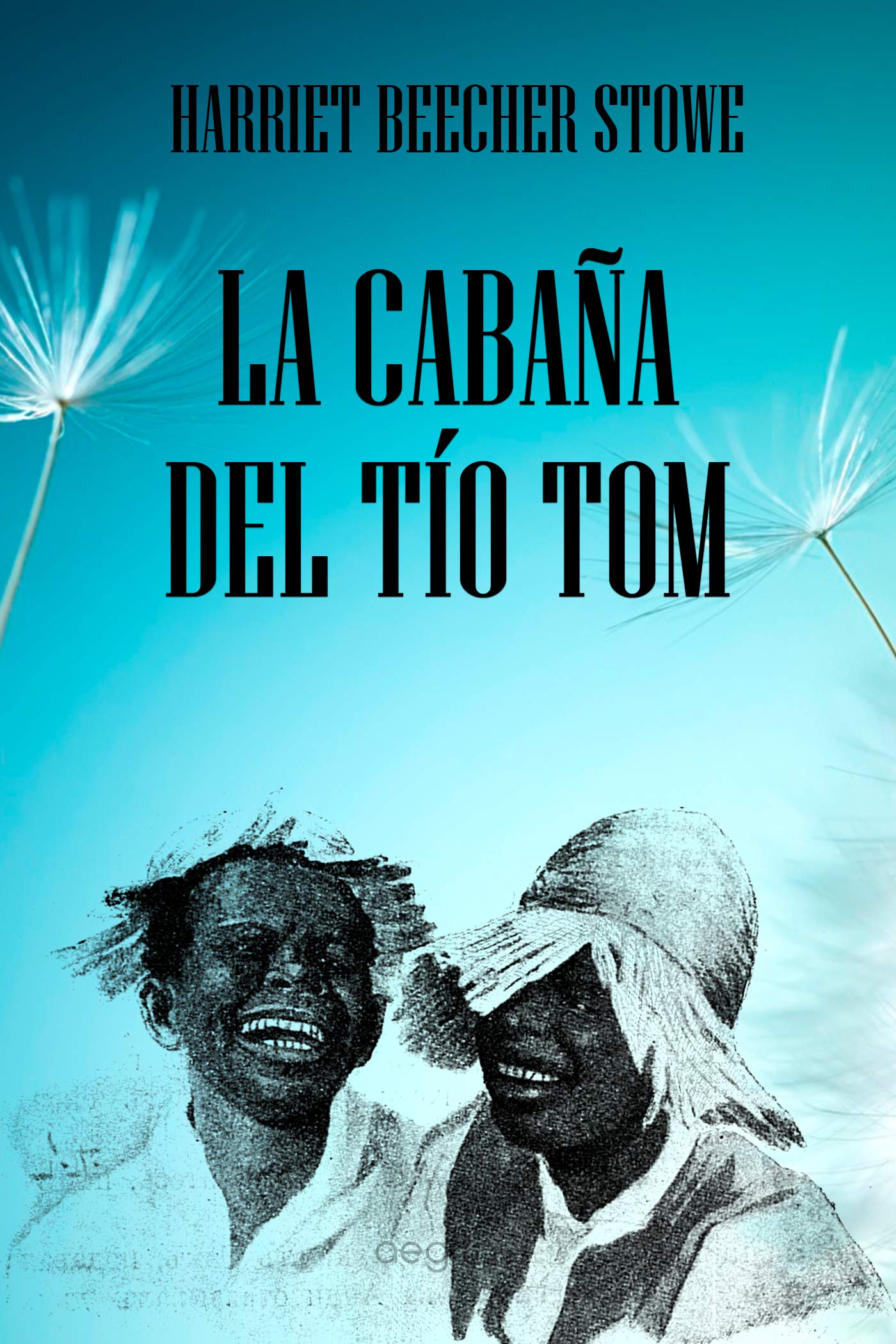 La cabaña del tío Tom (Classic bestseller) by Beecher-Stowe Harriet | Goodreads