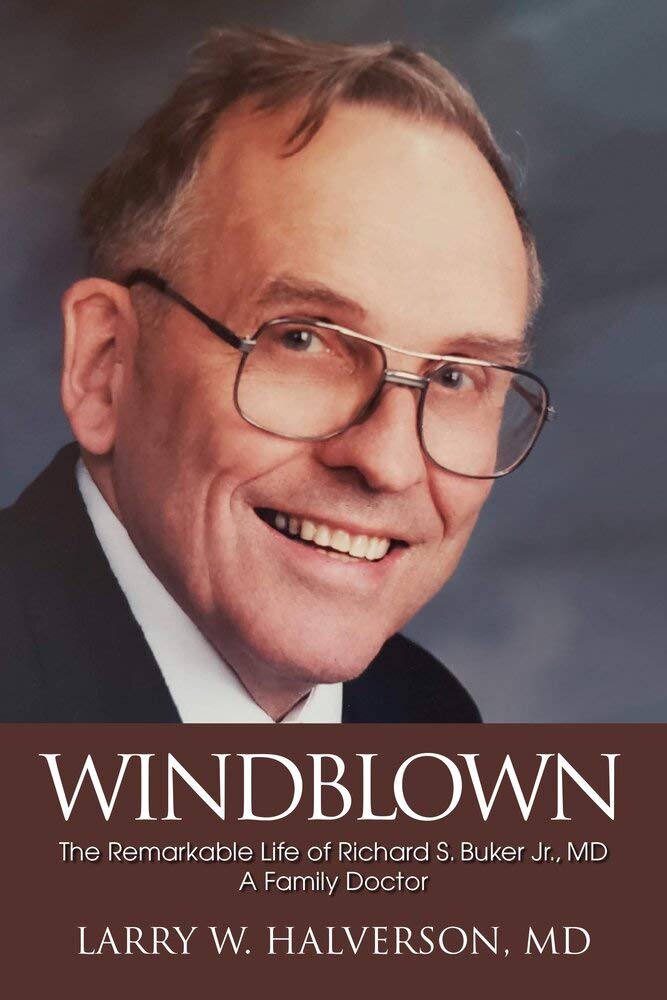Windblown: The Remarkable Life of Richard S. Buker Jr., MD, A Family ...