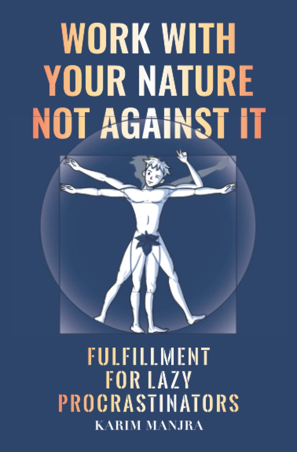 Work with your nature, not against it: Fulfillment for lazy ...