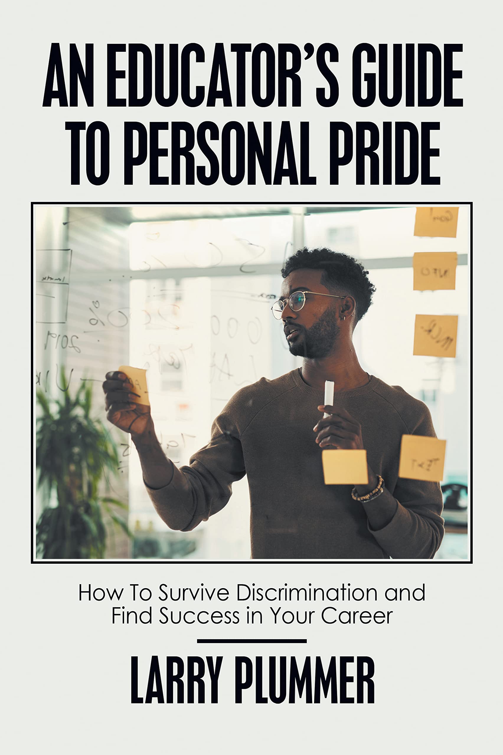 An Educator’s Guide to Personal Pride: How to Survive Discrimination ...