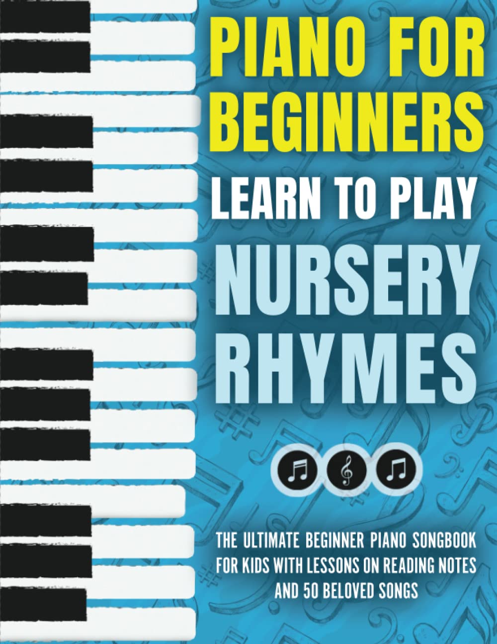 Piano for Beginners - Learn to Play Nursery Rhymes: The Ultimate ...