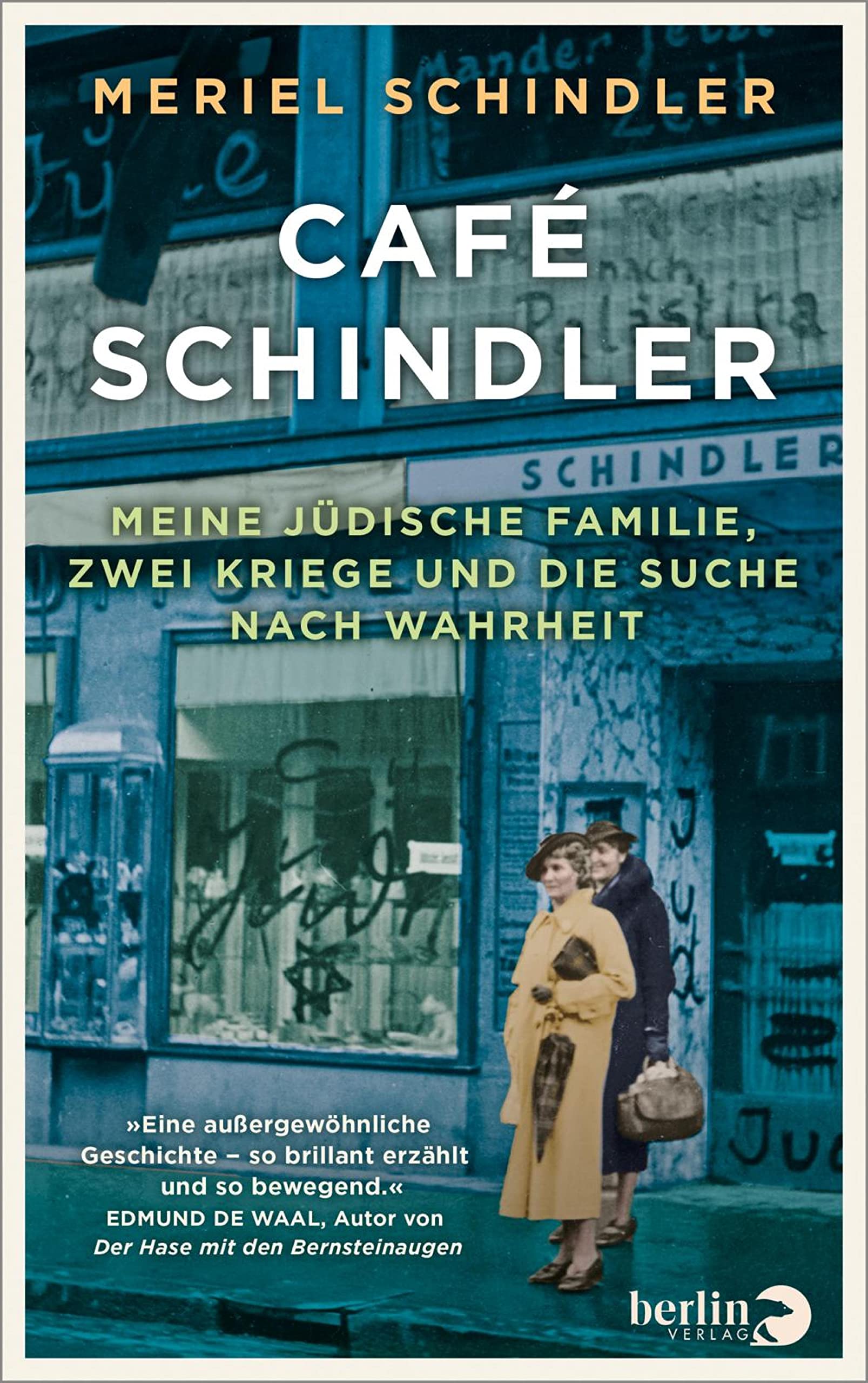 Café Schindler: Meine jüdische Familie, zwei Kriege und die Suche nach ...