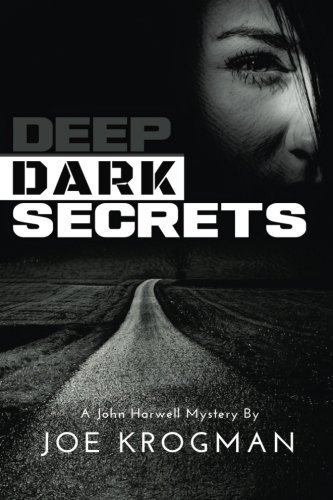 Deep Dark Secrets (John Harwell Mysteries) by Joe Krogman | Goodreads