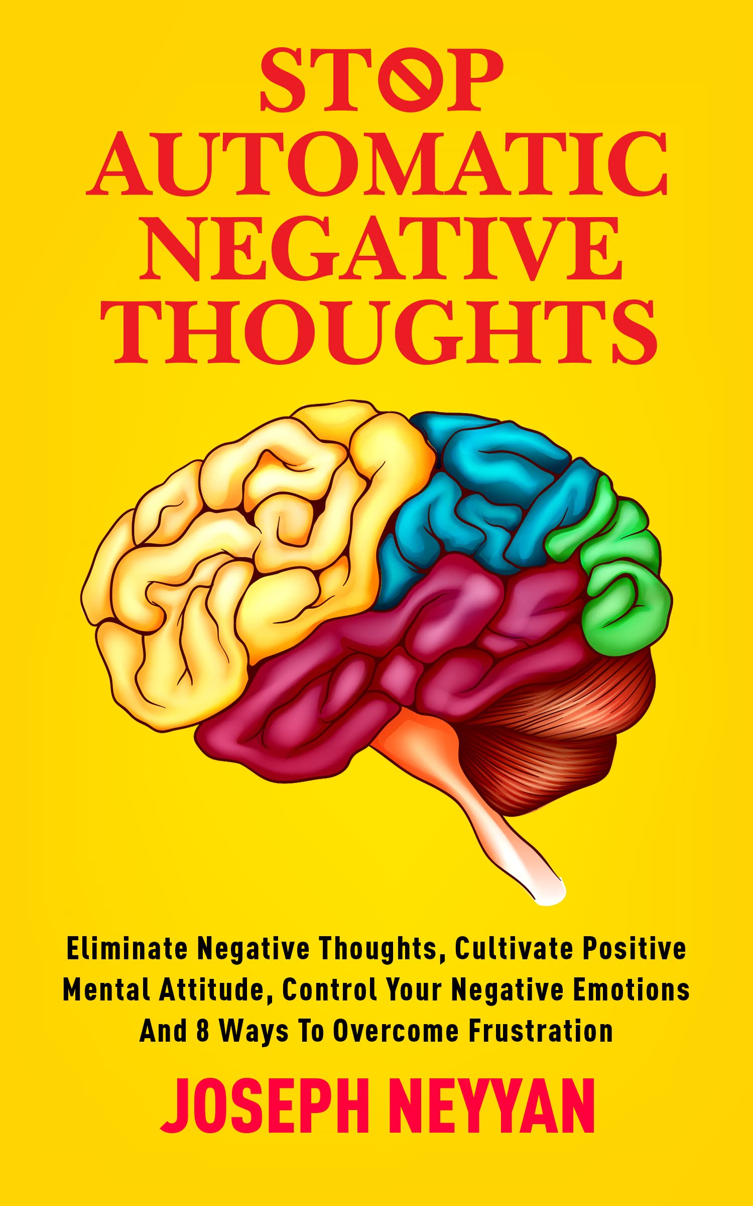 STOP AUTOMATIC NEGATIVE THOUGHTS: ELIMINATE NEGATIVE THOUGHTS ...