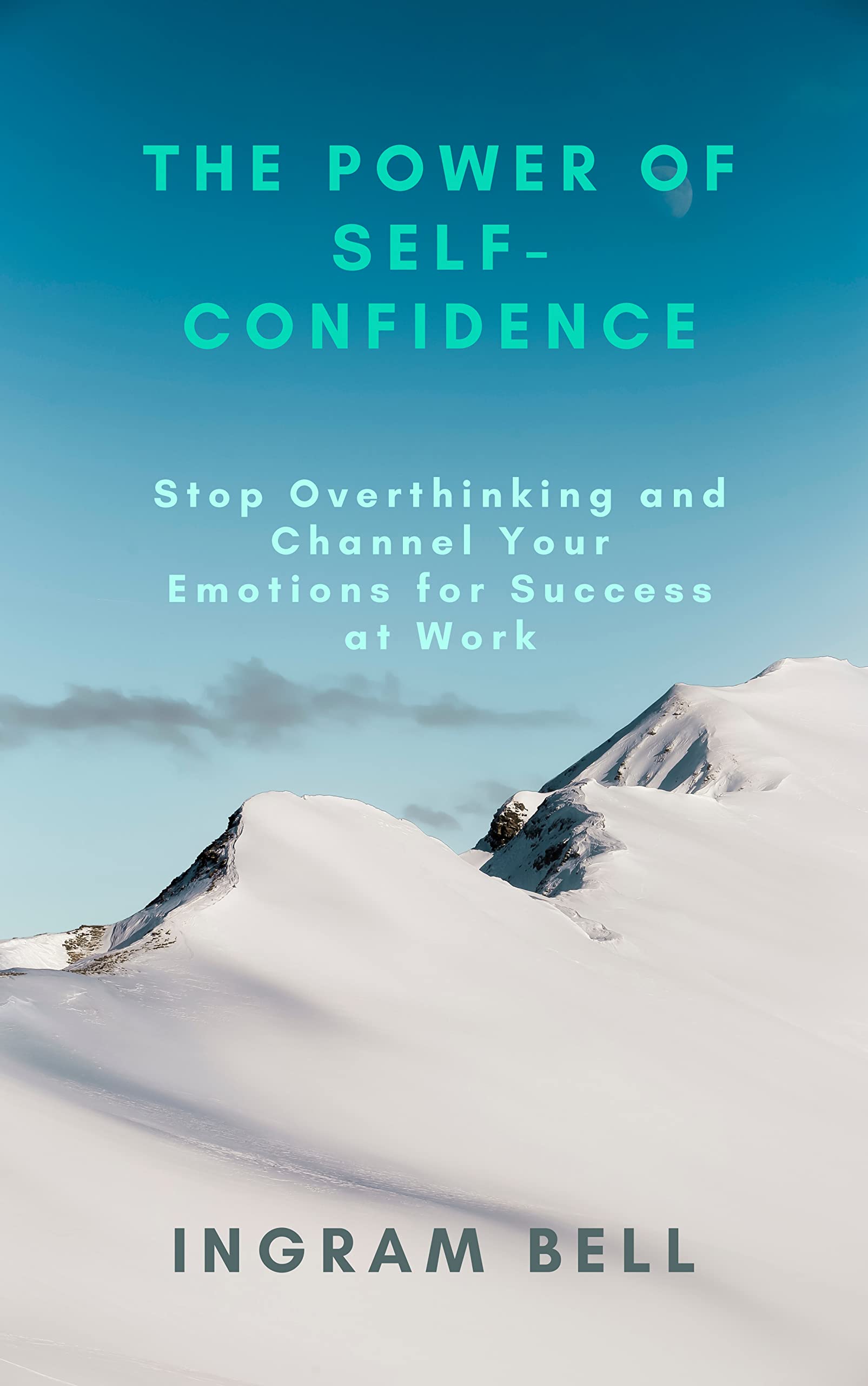 The Power of Self-Confidence: Stop Overthinking and Channel Your ...