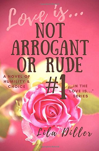 Love is Not Arrogant or Rude ("Love is..." series) by Lila Diller ...