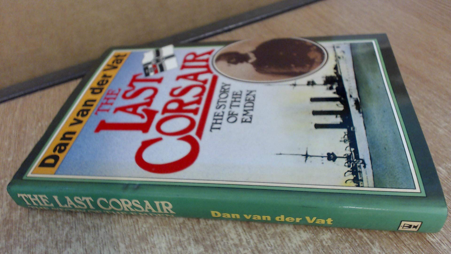 The Last Corsair: The Story of the Emden by Dan van der Vat | Goodreads