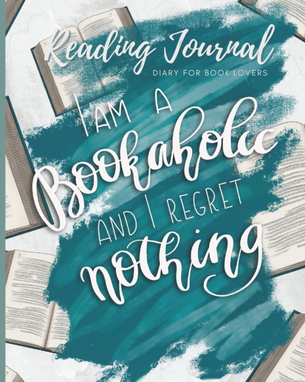 Reading Journal Diary for Book Lovers I am a Bookaholic and I Regret ...