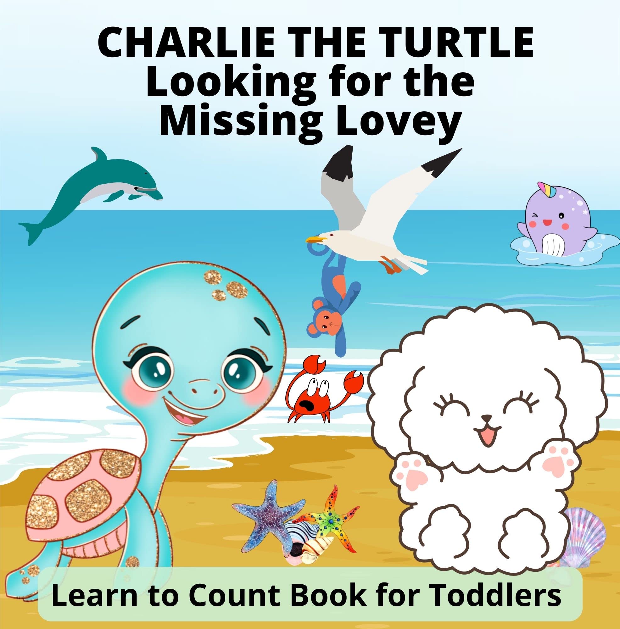 CHARLIE THE TURTLE : Looking for the Missing Lovey: Learn to Count for ...