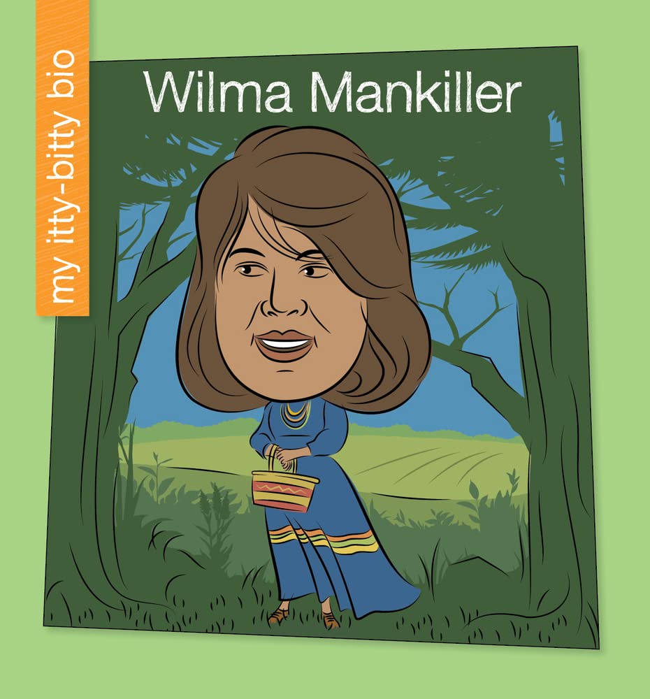 Wilma Mankiller (My Itty-Bitty Bio) by June Thiele | Goodreads