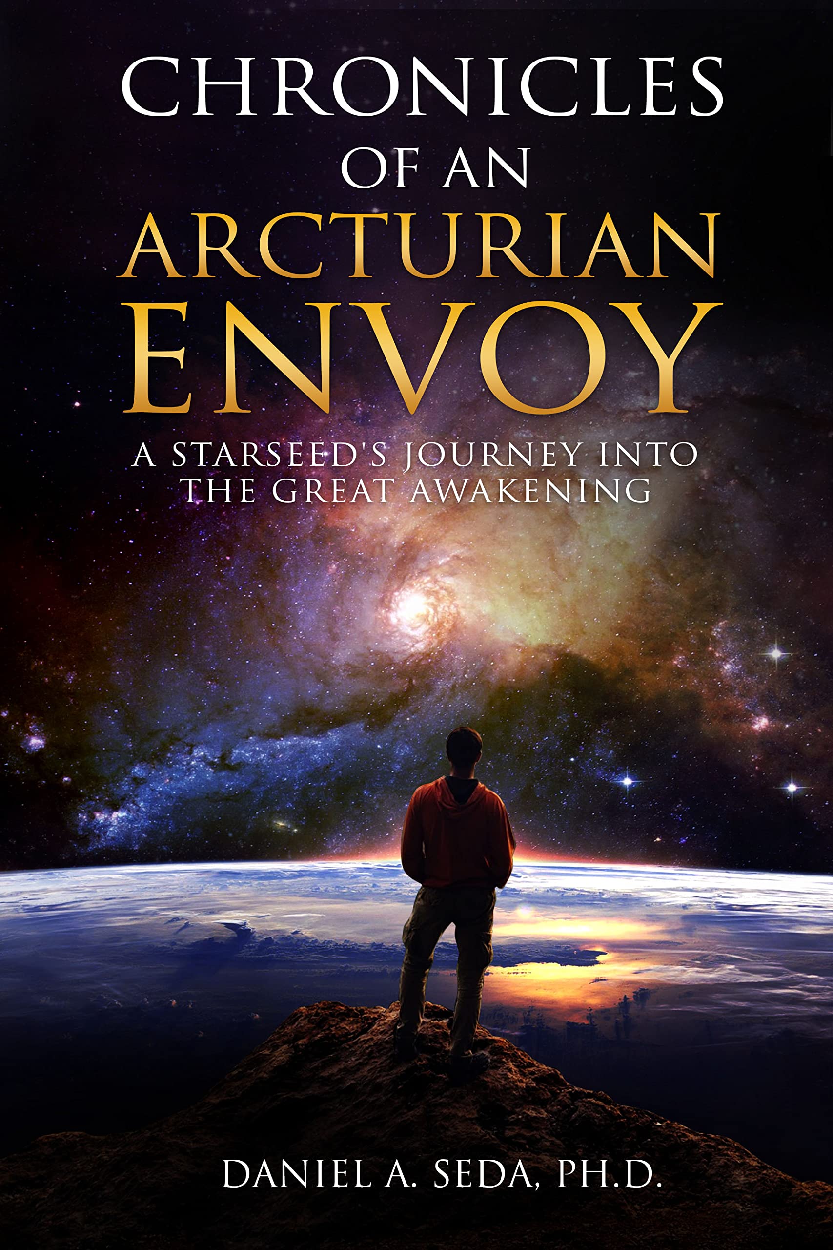 Chronicles of an Arcturian Envoy: A Starseed's Journey into the Great ...