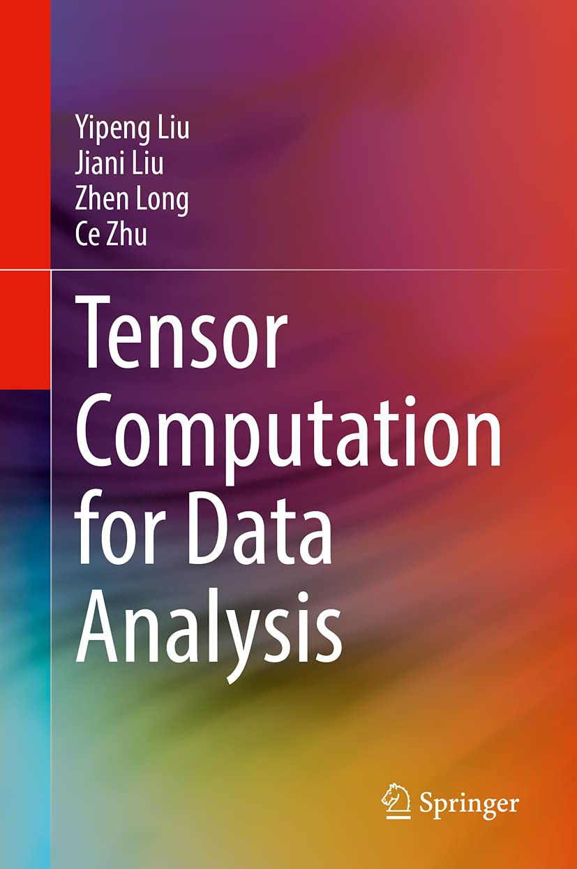 Tensor Computation for Data Analysis by Yipeng Liu | Goodreads