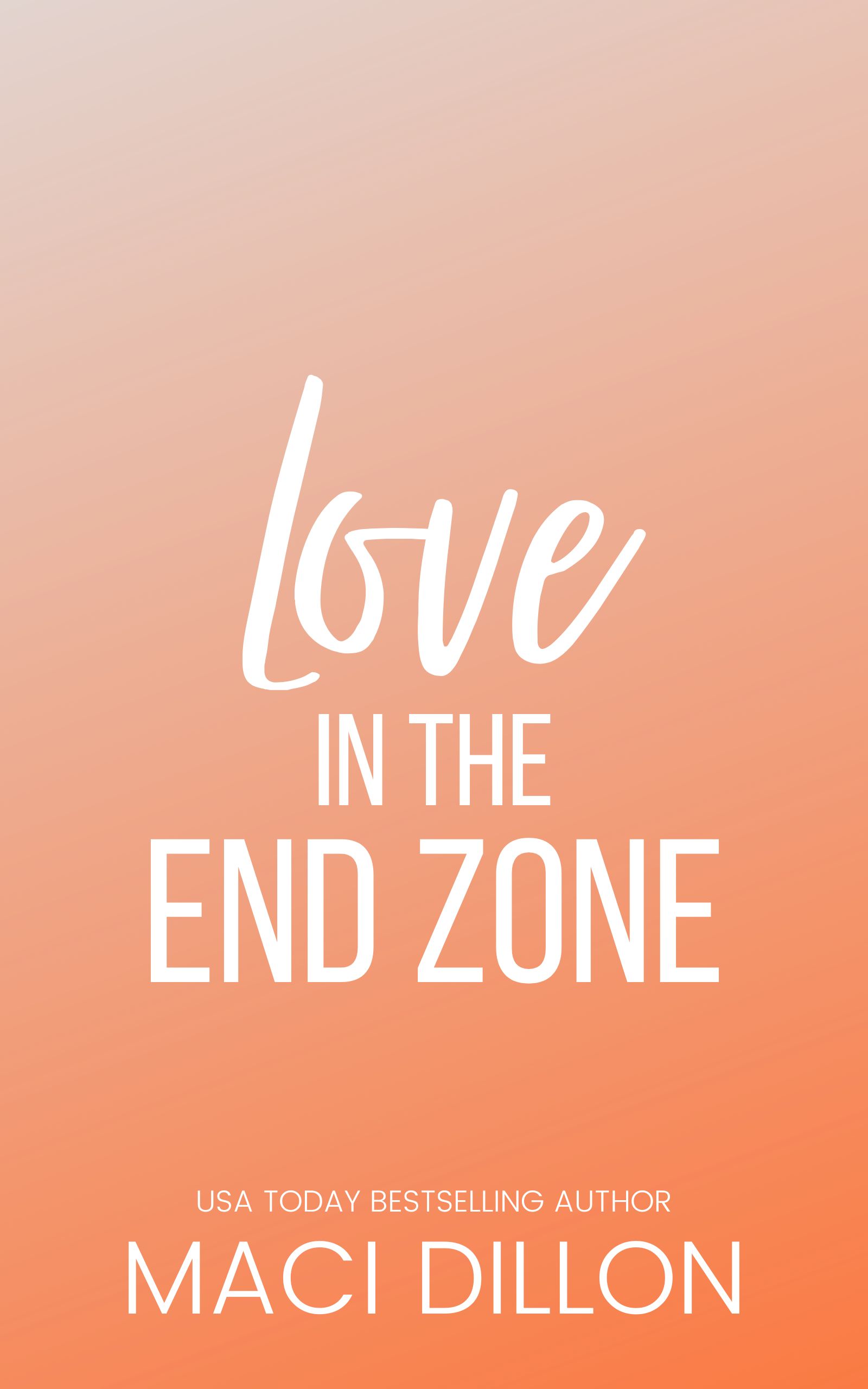 Love In The End Zone (Beachmont Players) by Maci Dillon | Goodreads