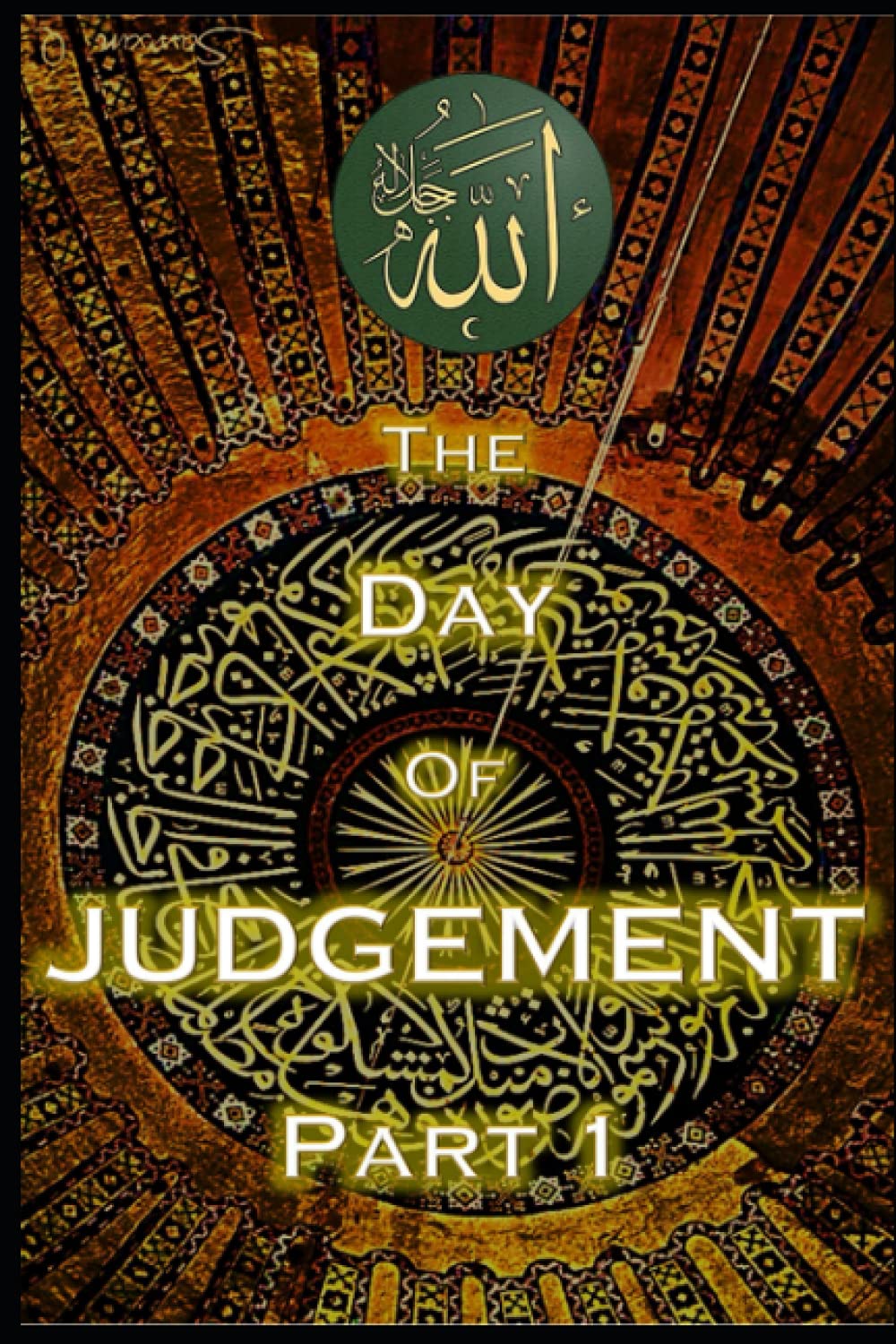 The Day of Judgement in Islam Part 1: Qiyamah - End of World by Maria ...