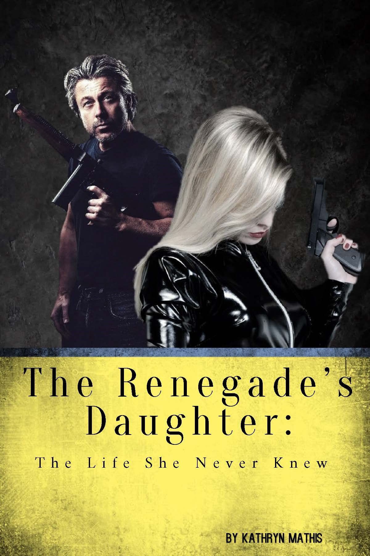 The Renegade's Daughter: The Life She Never Knew by Kathryn Mathis ...