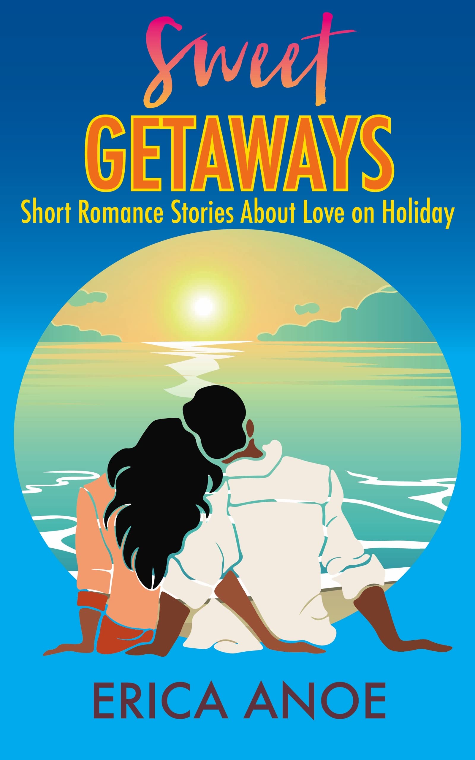 Sweet Getaways: Short Romance Stories About Love on Holiday by Erica ...