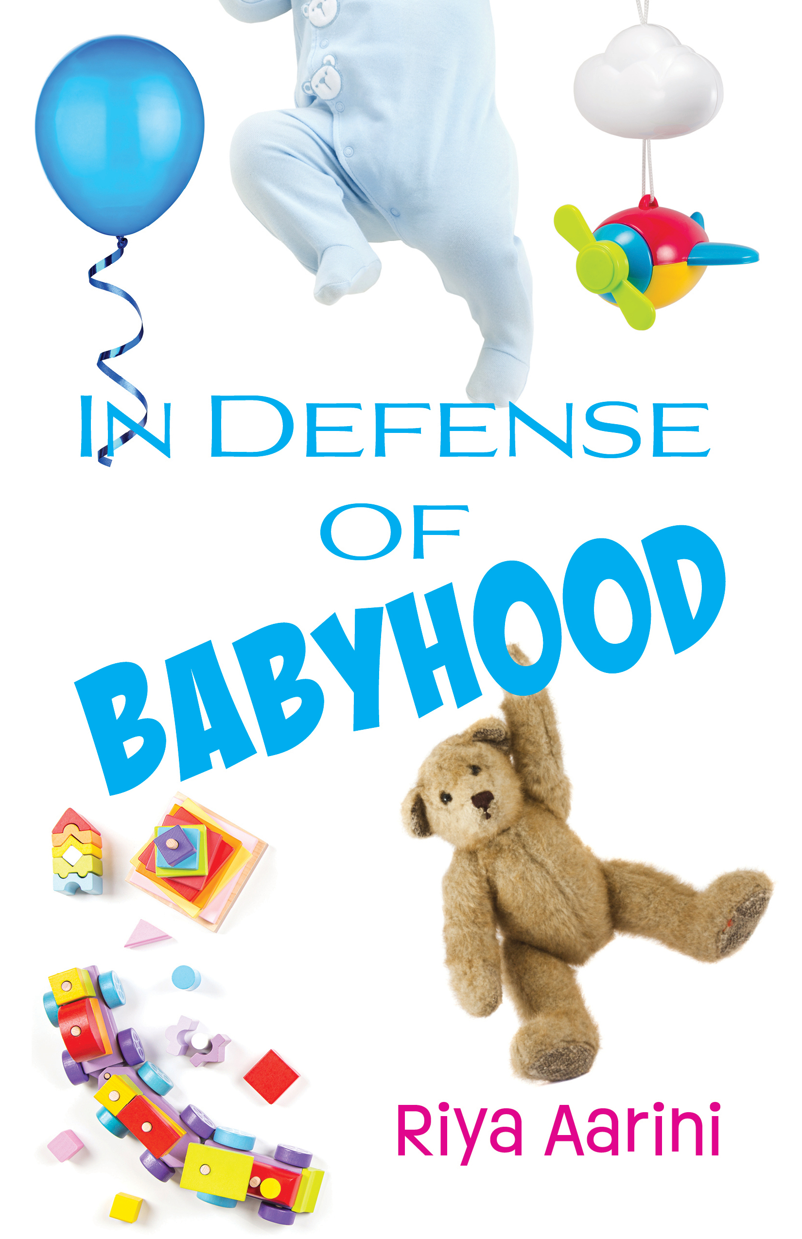 In Defense of Babyhood by Riya Aarini | Goodreads