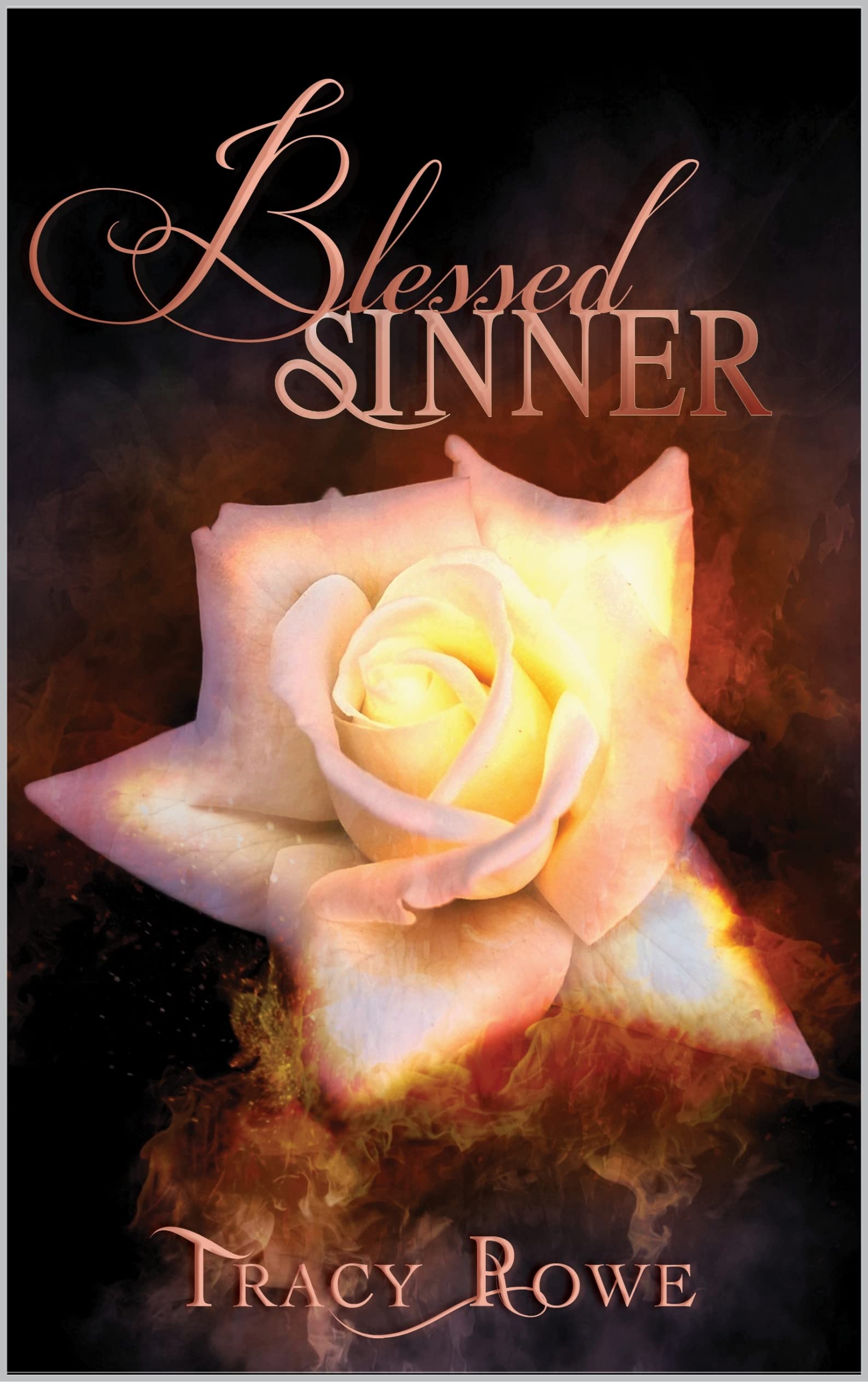 Blessed Sinner (book one of the Blessed Sinner Series) by Tracy Rowe | Goodreads