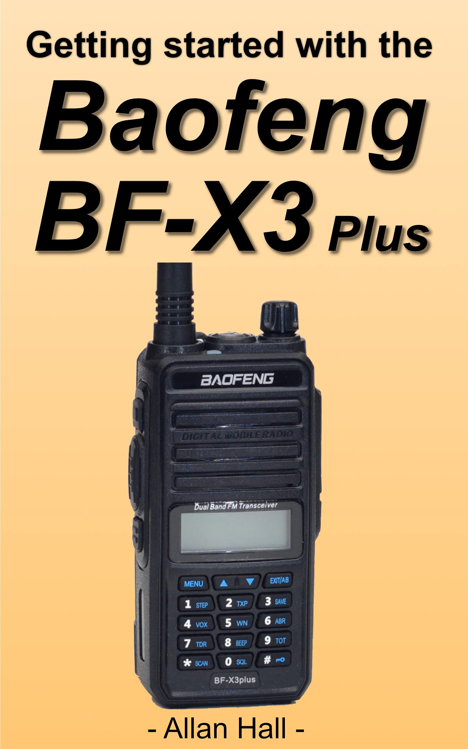 Getting Started with the Baofeng BF-X3 Plus by Allan Hall | Goodreads