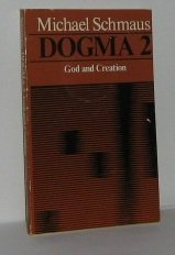 Dogma Volume 2: God and Creation by Michael Schmaus | Goodreads