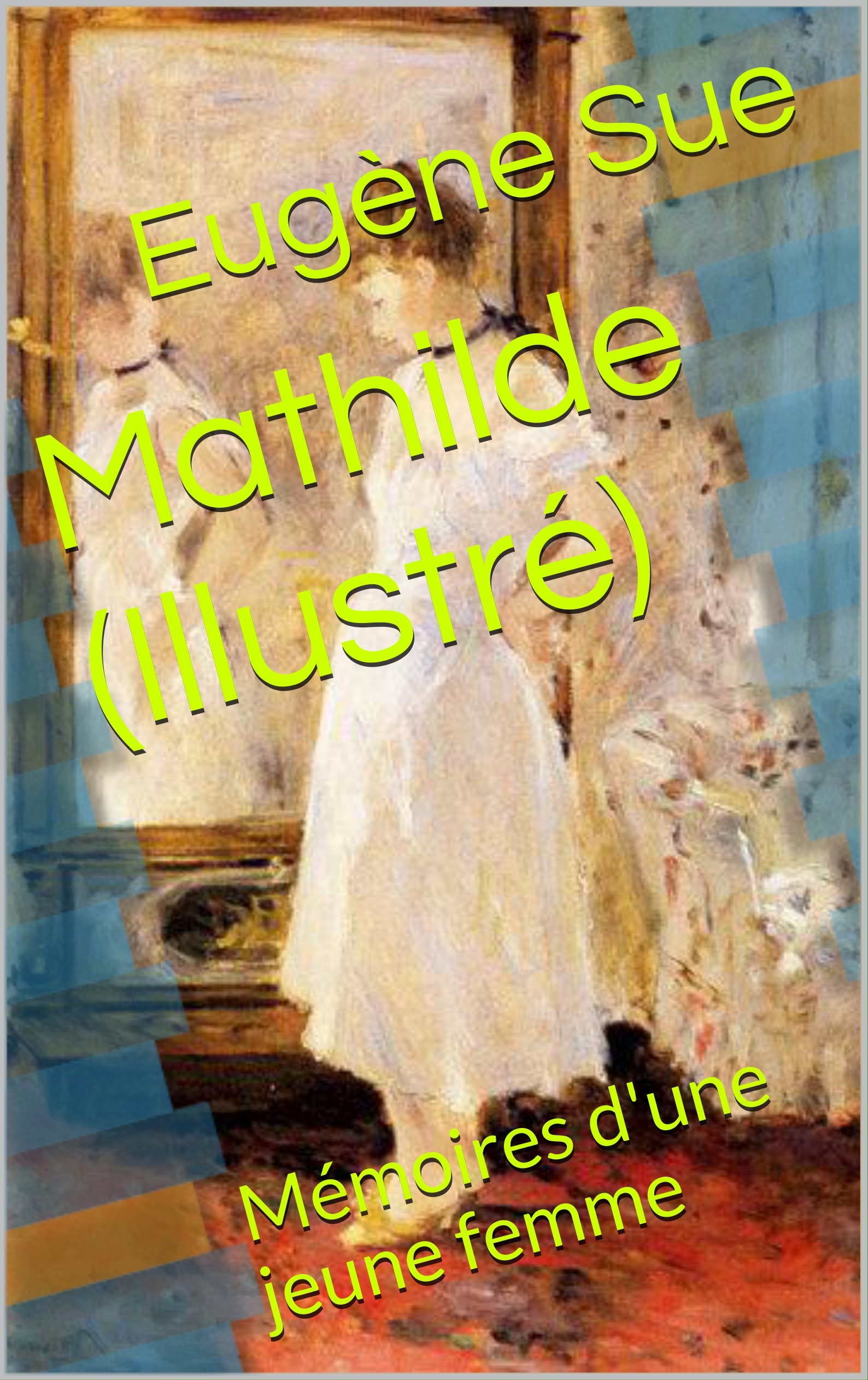 Mathilde (Illustré): Mémoires d'une jeune femme by Eugène Sue | Goodreads