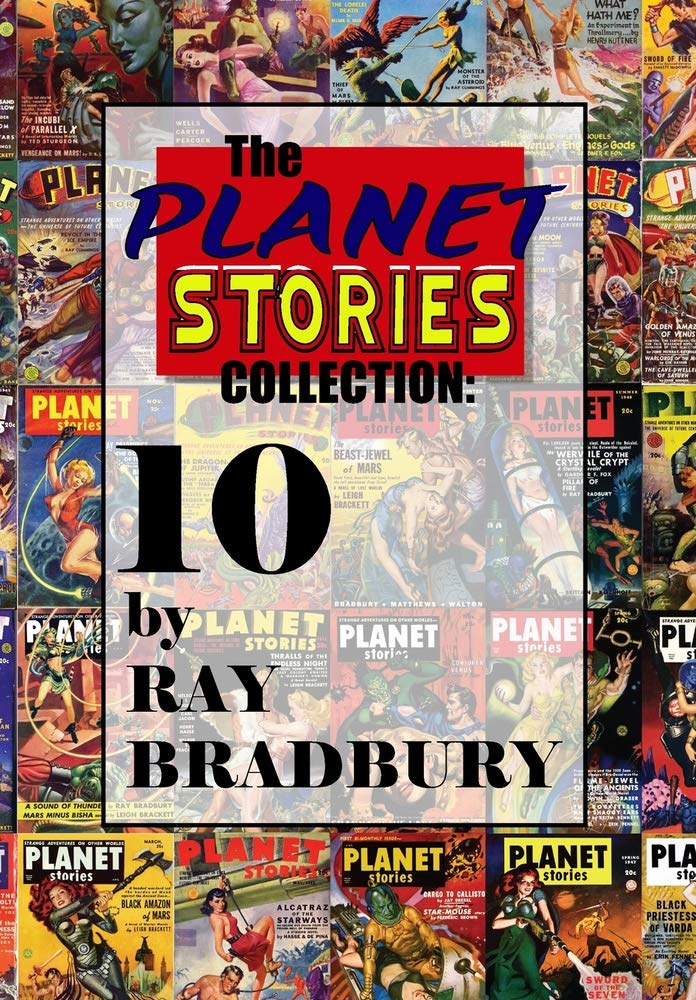 The Planet Stories Collection: Ten by Ray Bradbury by Ray Bradbury ...