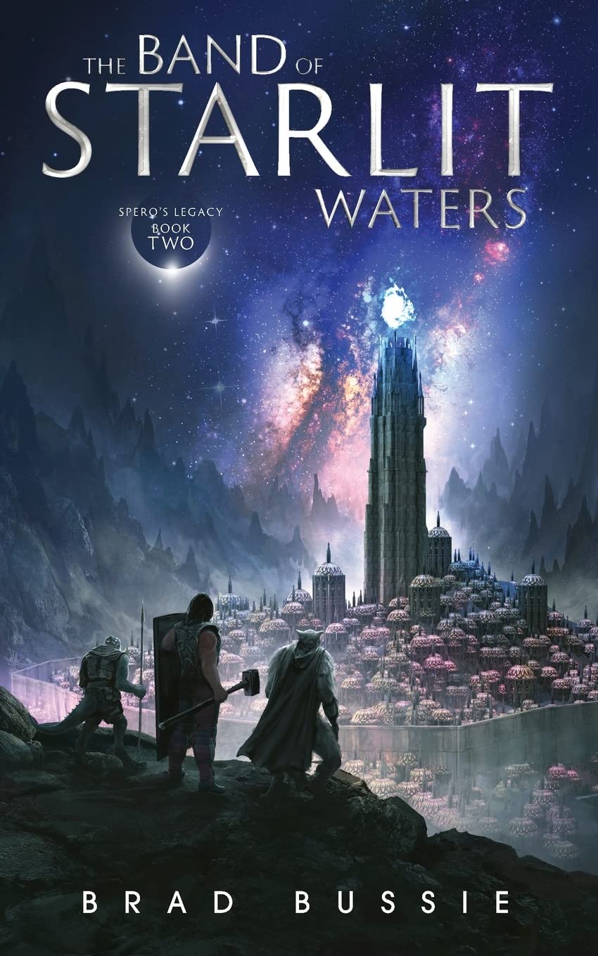 The Band of Starlit Waters (Spero’s Legacy) by Brad Bussie | Goodreads