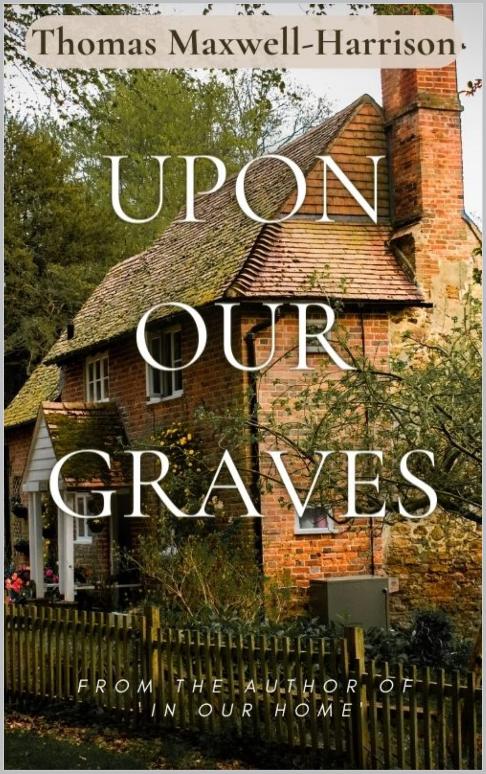 On Our Graves (Home Invasions Book 2) by Thomas Maxwell-Harrison ...
