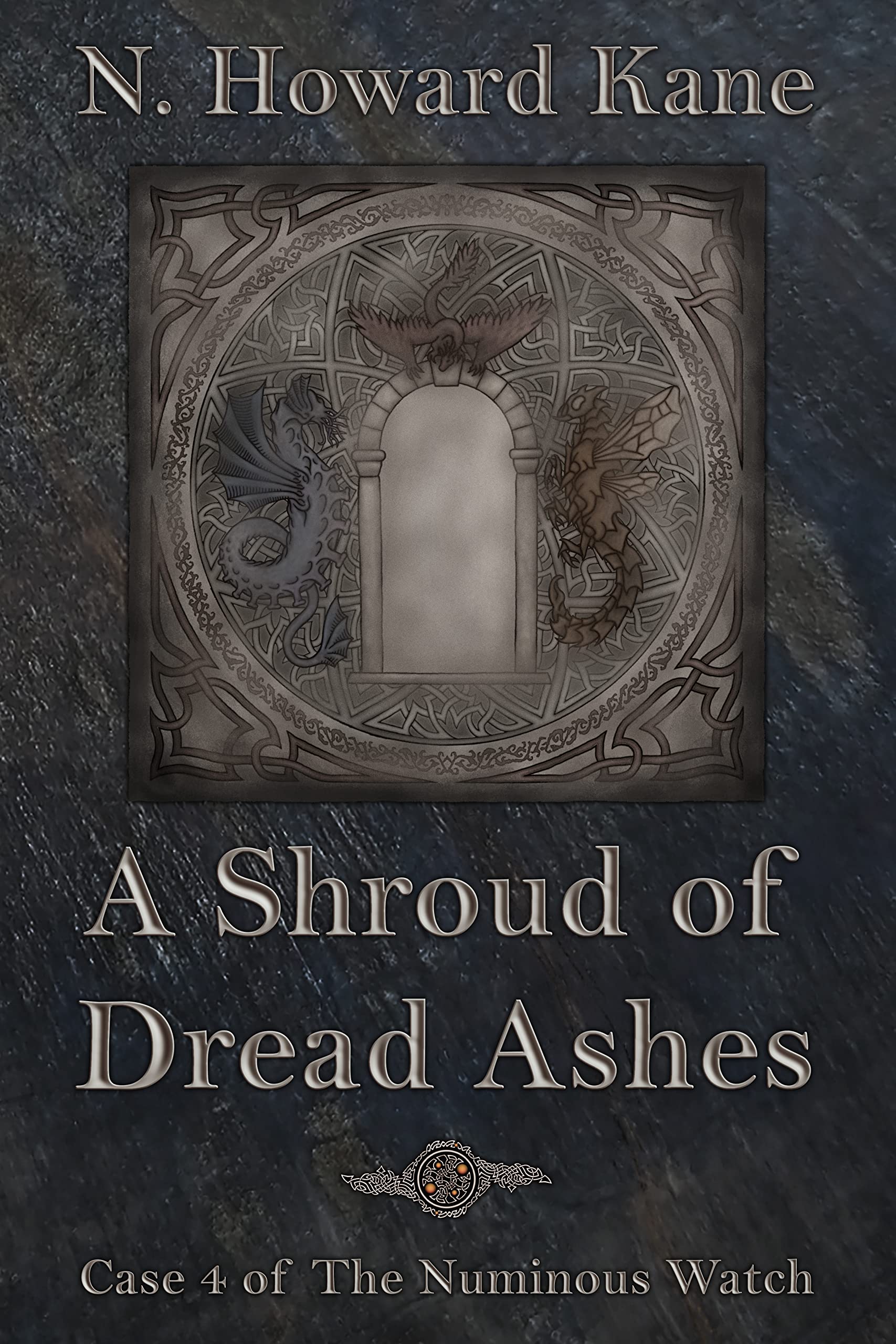 A Shroud of Dread Ashes: Case 4 of The Numinous Watch by N. Howard Kane ...