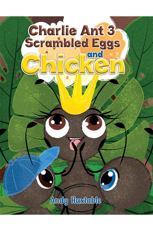 Charlie Ant 3: Scrambled Eggs and Chicken by Andy Huxtable | Goodreads