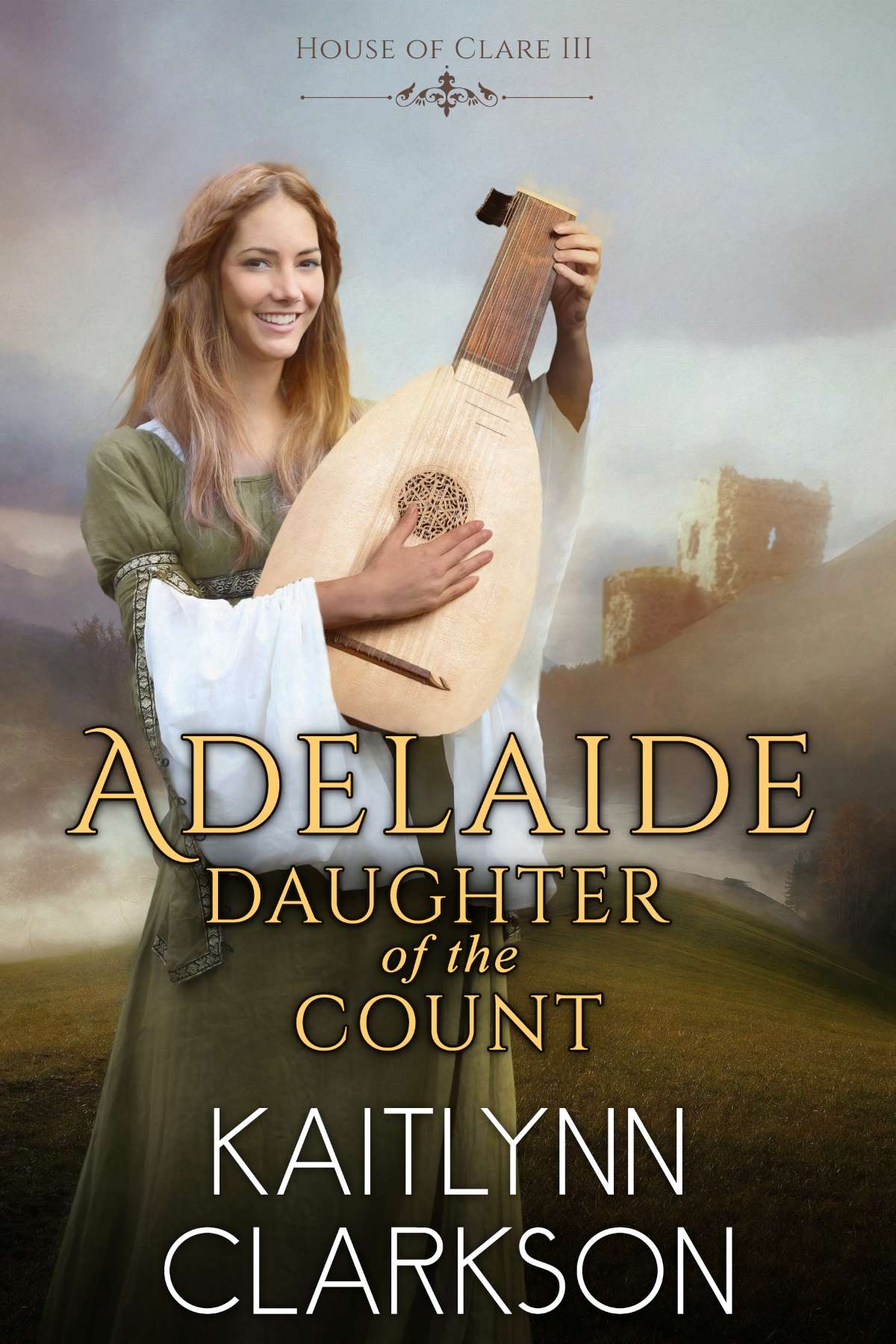 Adelaide: Daughter Of The Count by Kaitlynn Clarkson | Goodreads