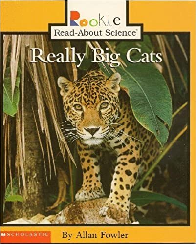 Really Big Cats, Rookie Read-About Science by Allan Fowler | Goodreads