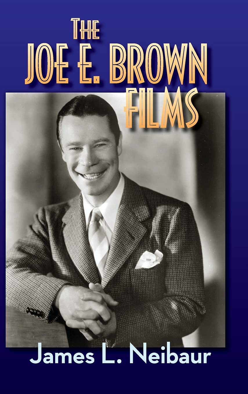 The Joe E. Brown Films (hardback) by James L. Neibaur | Goodreads