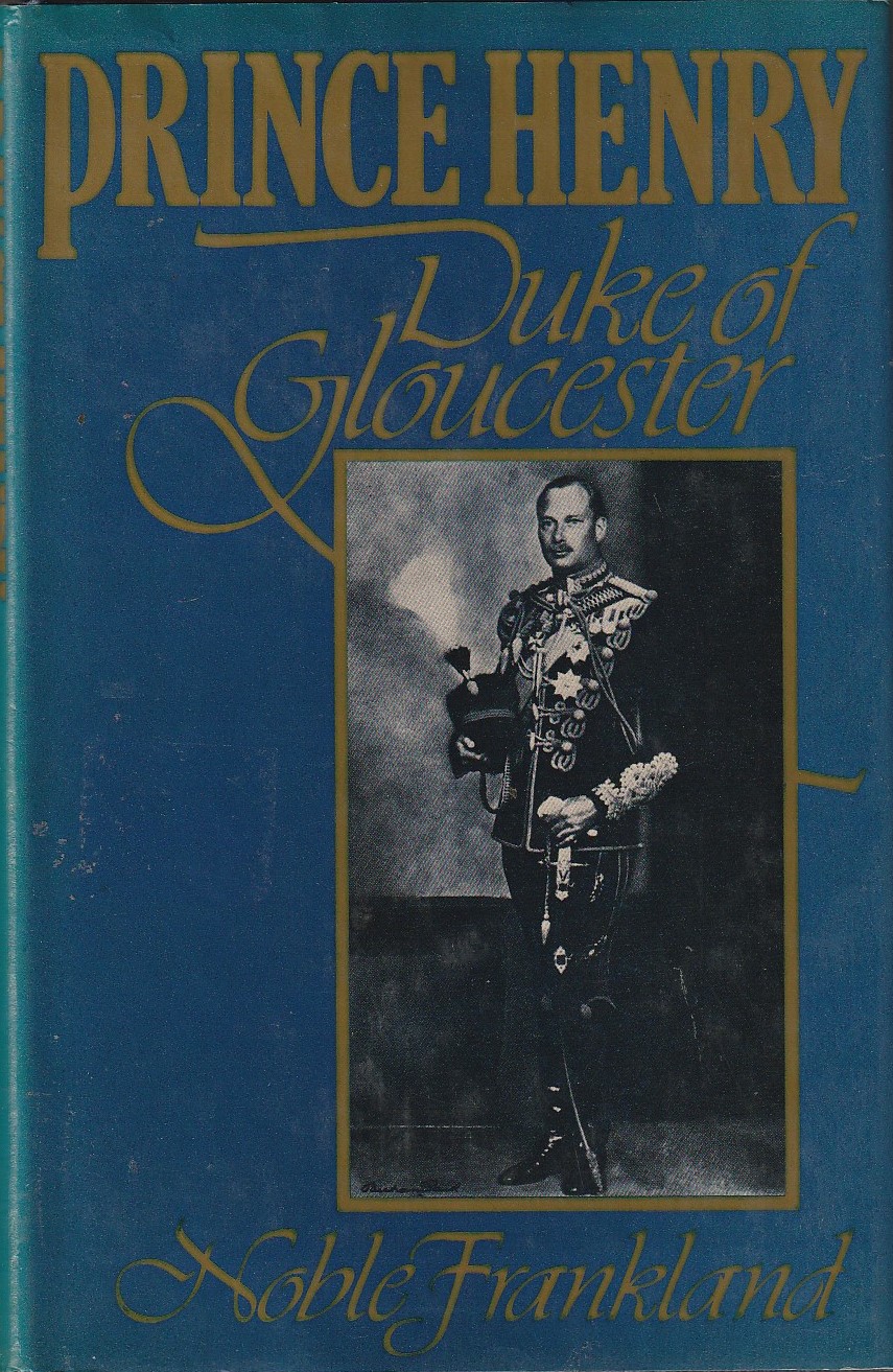 Prince Henry, Duke of Gloucester by Noble Frankland | Goodreads