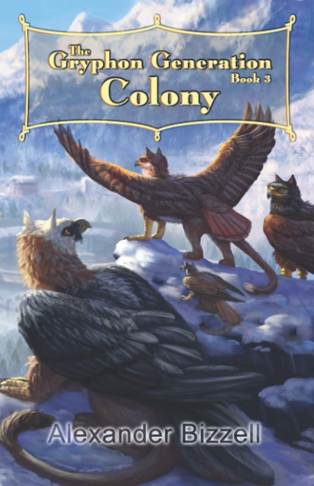 The Gryphon Generation Book 3: Colony by Alexander Bizzell | Goodreads