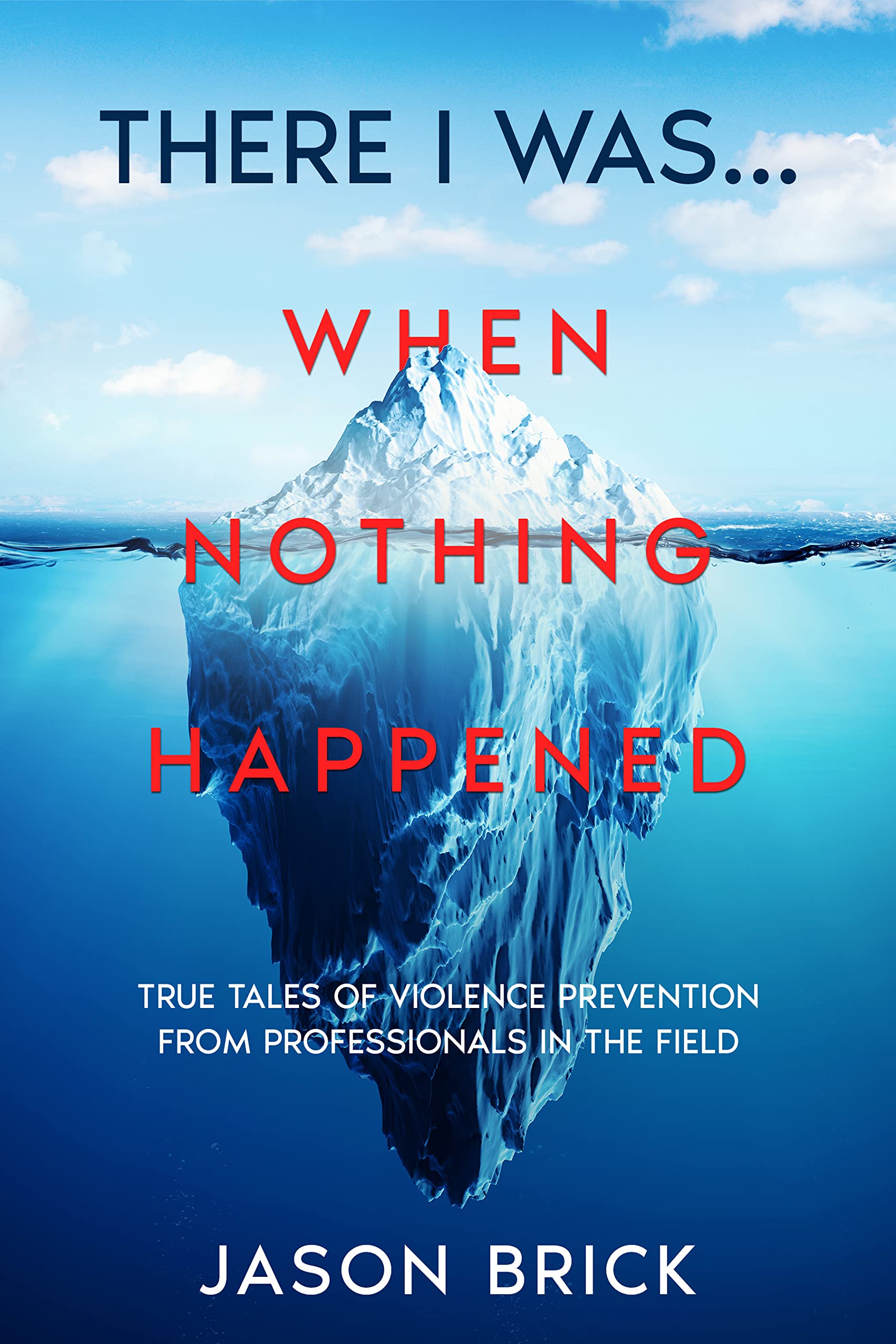 There I Was...When Nothing Happened: True Tales of Real Self Defense ...