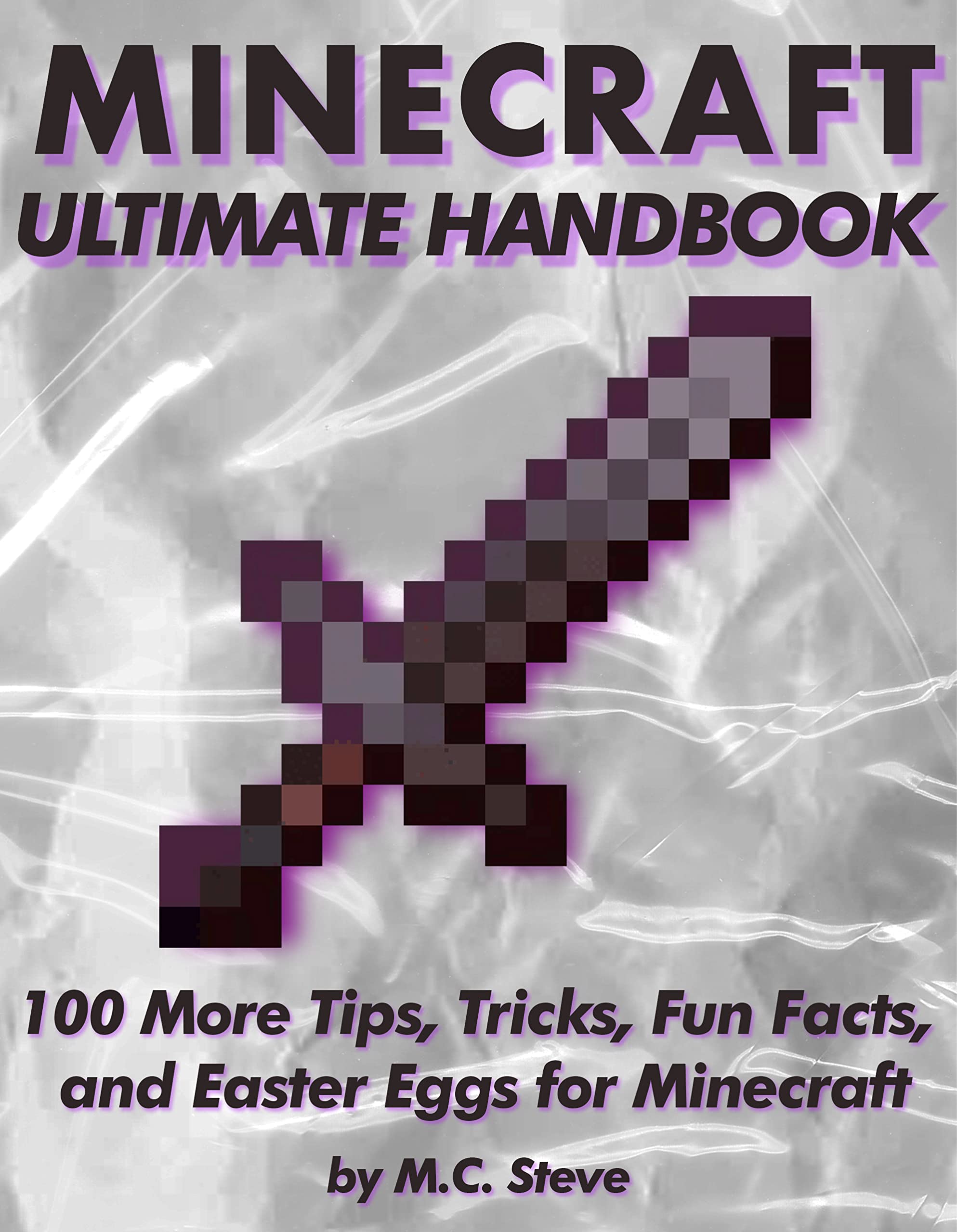 100 More Tips, Tricks, Fun Facts, and Easter Eggs for Minecraft: The ...