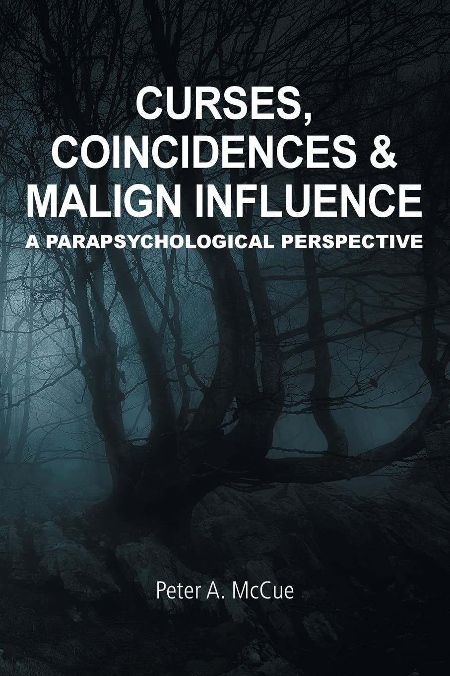 Curses, Coincidences & Malign Influence: A Parapsychological ...
