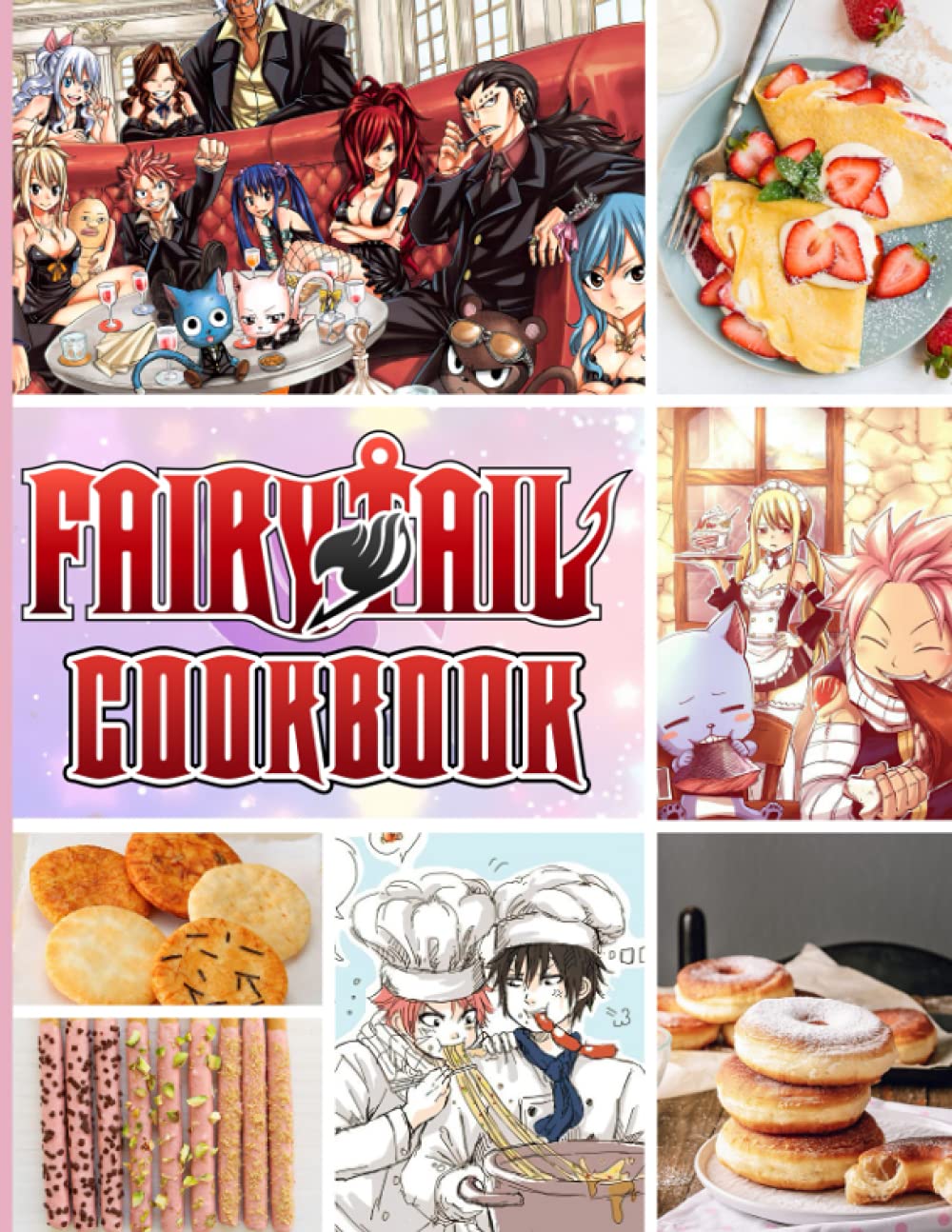 Fairy Tail Cookbook: The 30 Minute To Cooking Fairy Tail The Step-by ...