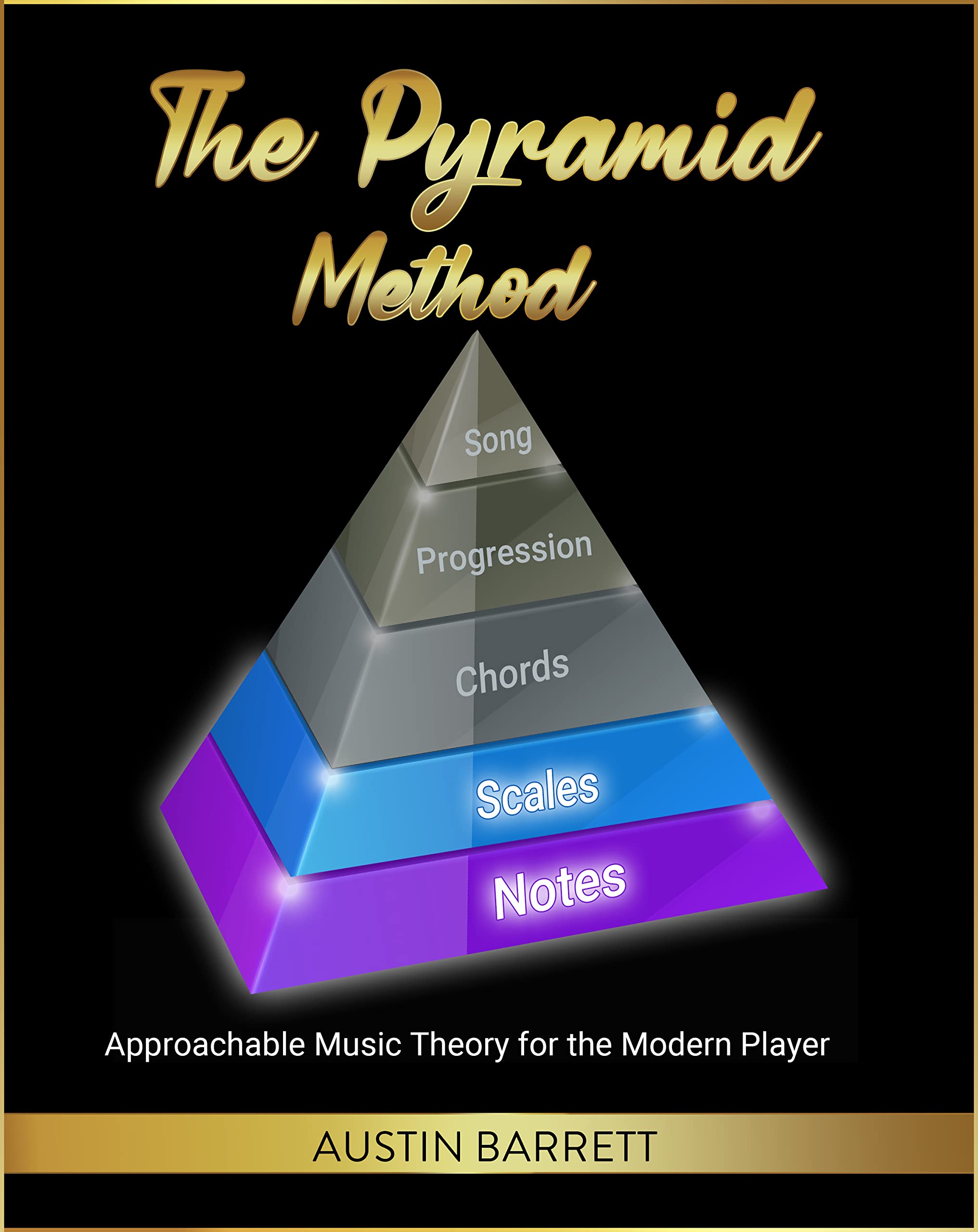The Pyramid Method: An Intro to Modern Music Theory by Austin Barrett ...