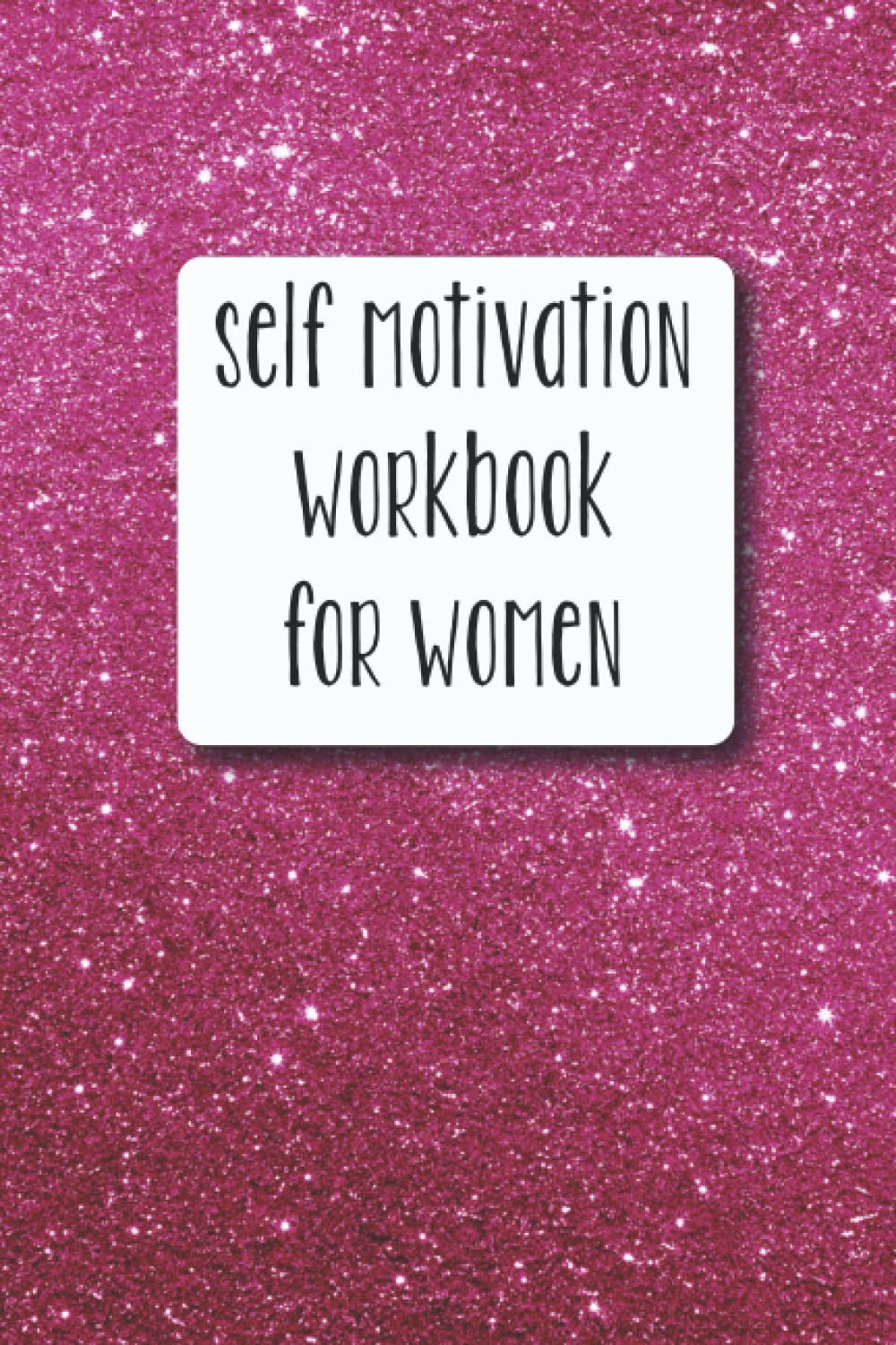 self motivation workbook for women: rebrand yourself with this ...