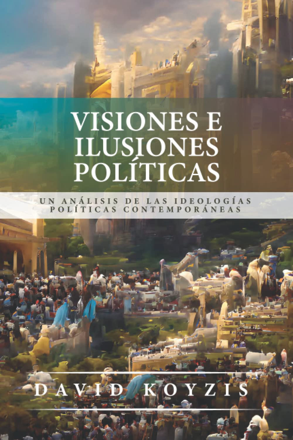 Visiones e Ilusiones Politicas: Un analisis de las ideologias politicas ...