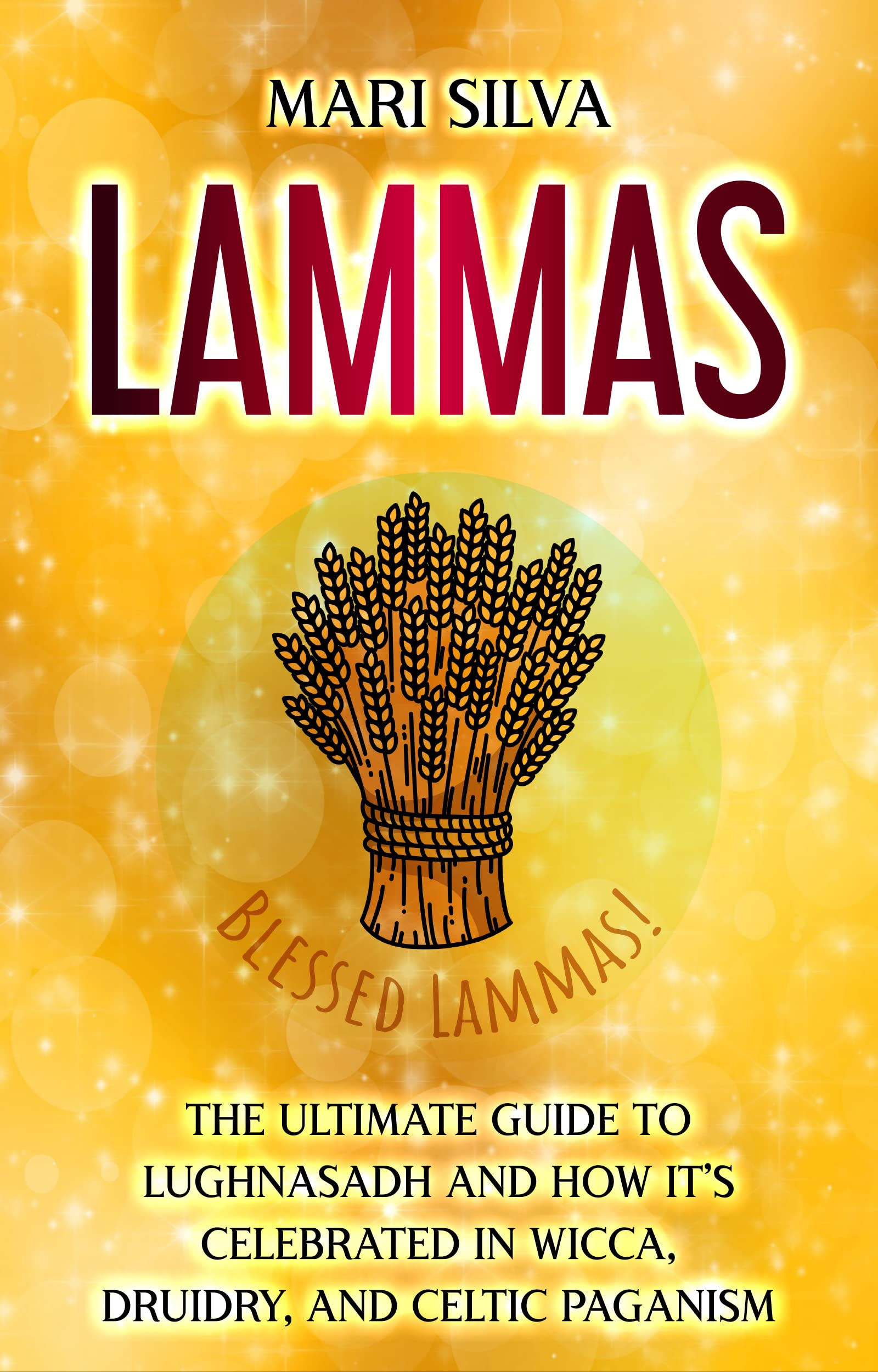 Lammas: The Ultimate Guide to Lughnasadh and How It’s Celebrated in ...