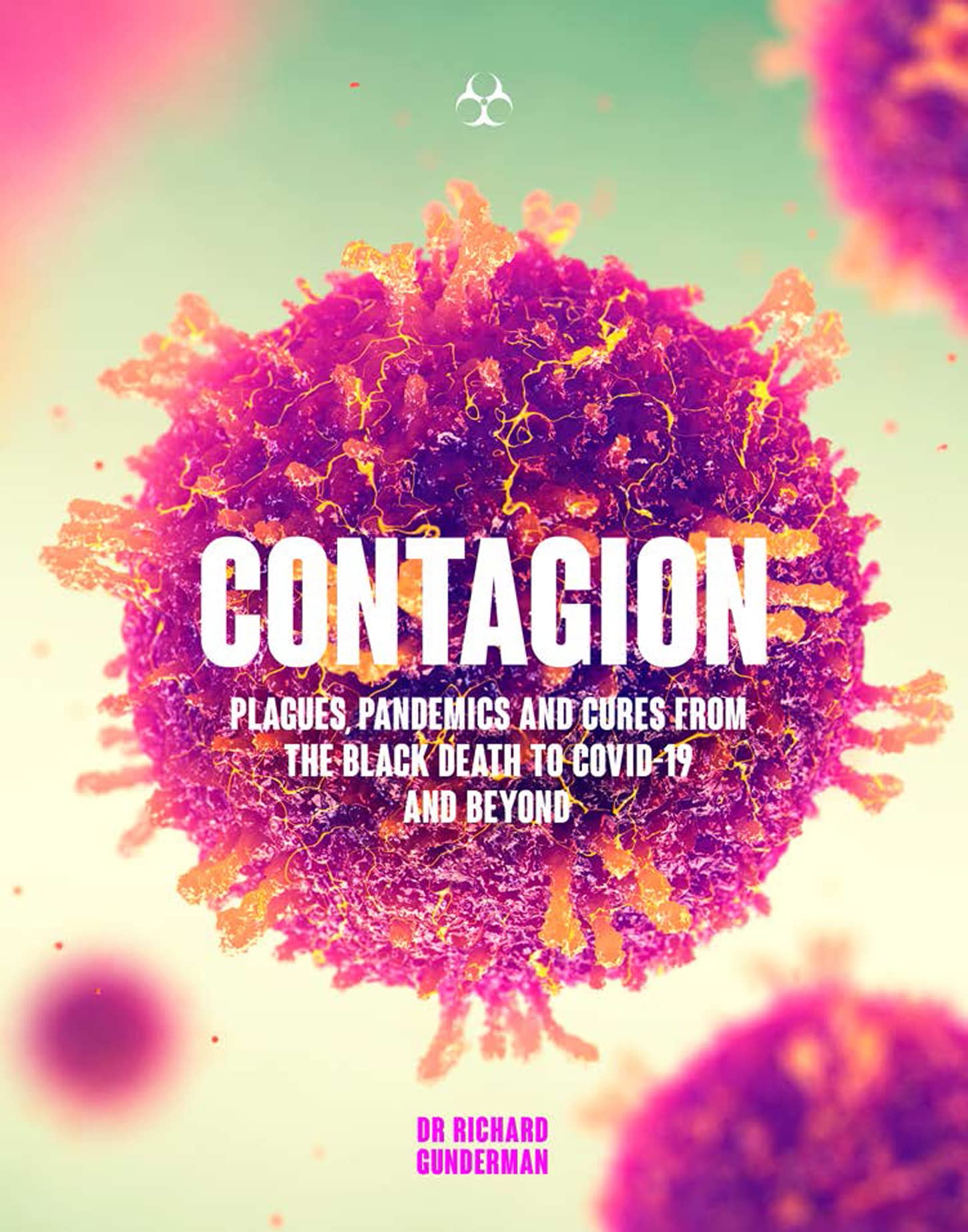 Contagion: The Amazing Story of History's Deadliest Diseases by Richard ...