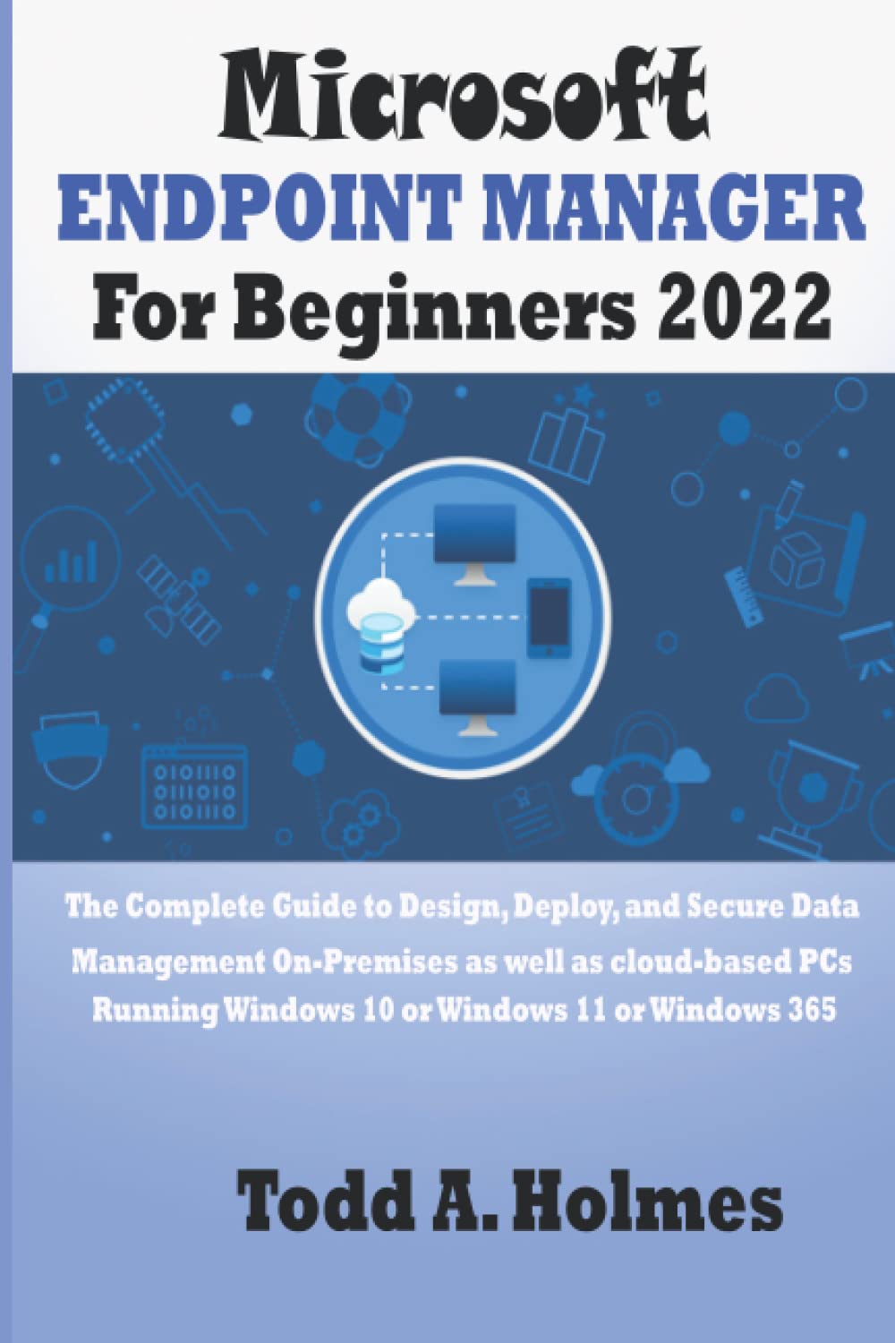 MICROSOFT ENDPOINT MANAGER For Beginners 2022: The Complete Guide to ...