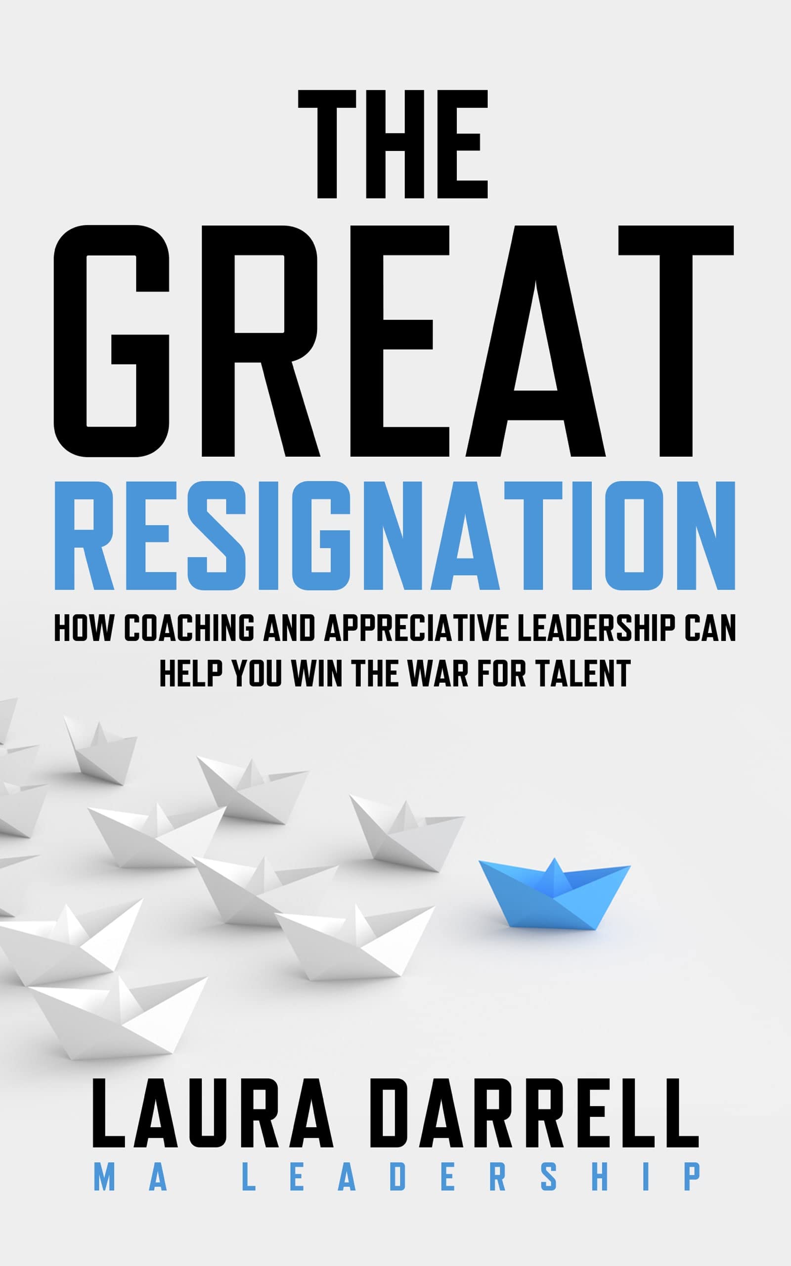 The Great Resignation: How Coaching and Appreciative Leadership Can ...