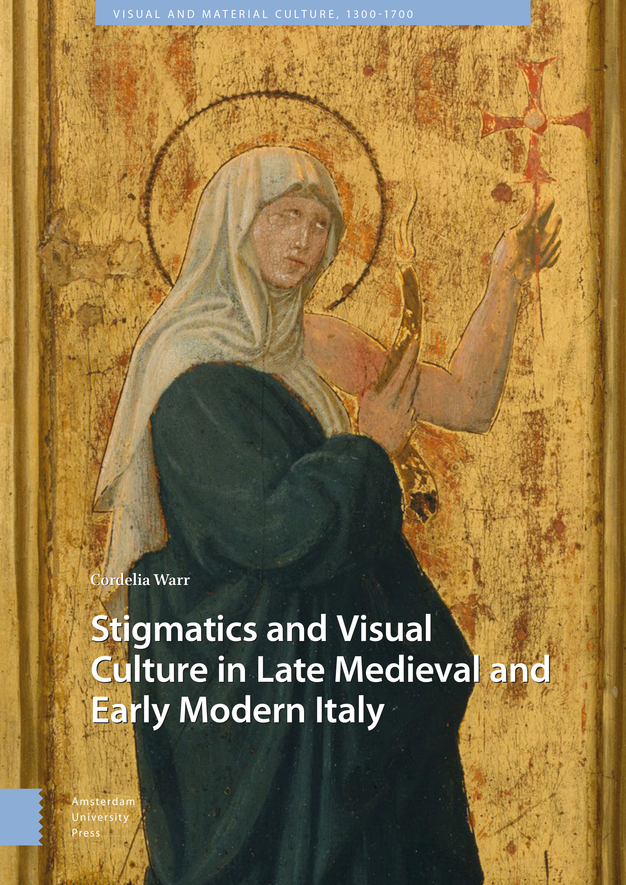 Stigmatics and Visual Culture in Late Medieval and Early Modern Italy ...