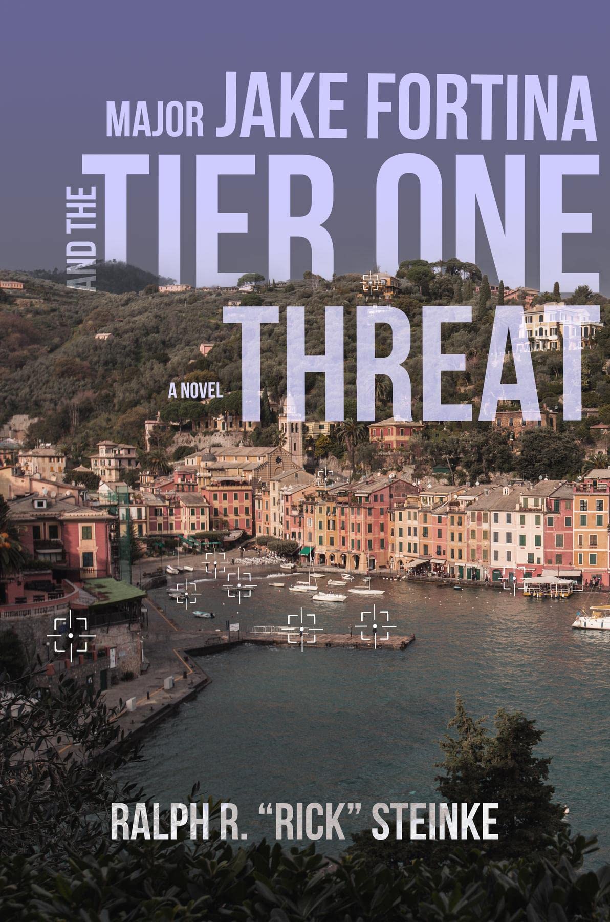 Major Jake Fortina and the Tier-One Threat by Rick Steinke | Goodreads